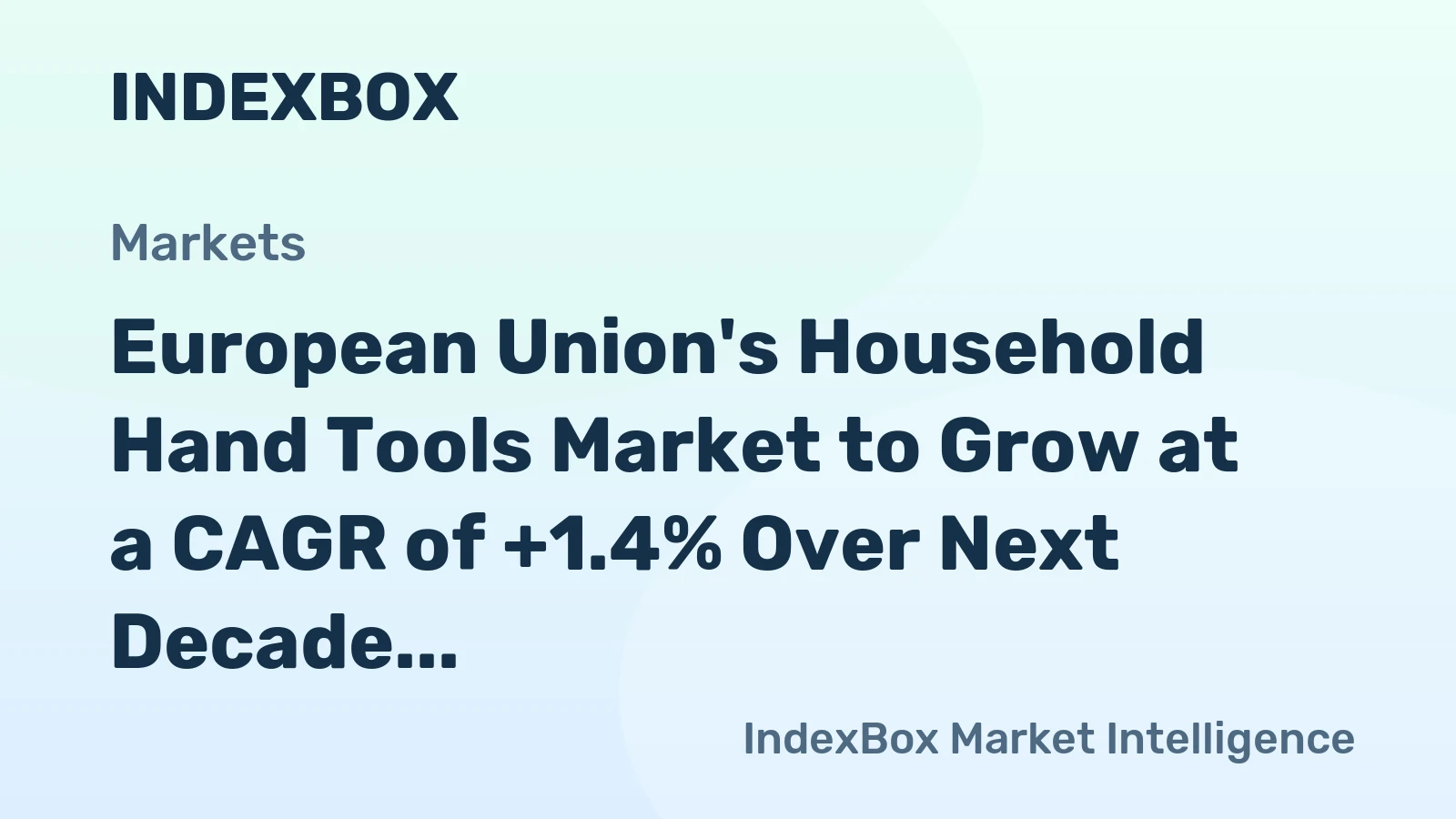 European Union's Household Hand Tools Market to Grow at a CAGR of +1.4% Over Next Decade