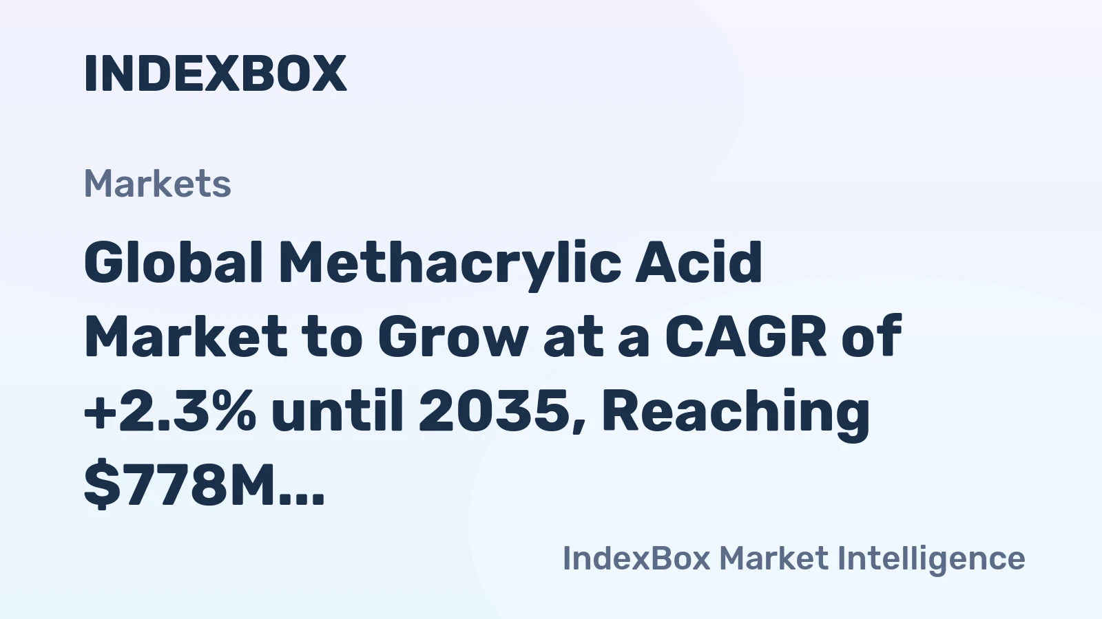 Global Methacrylic Acid Market to Grow at a CAGR of +2.3% until 2035, Reaching $778M in Value