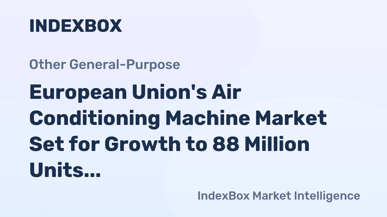 European Union's Air Conditioning Machine Market Set for Growth to 88 Million Units and $35.4 Billion by 2035