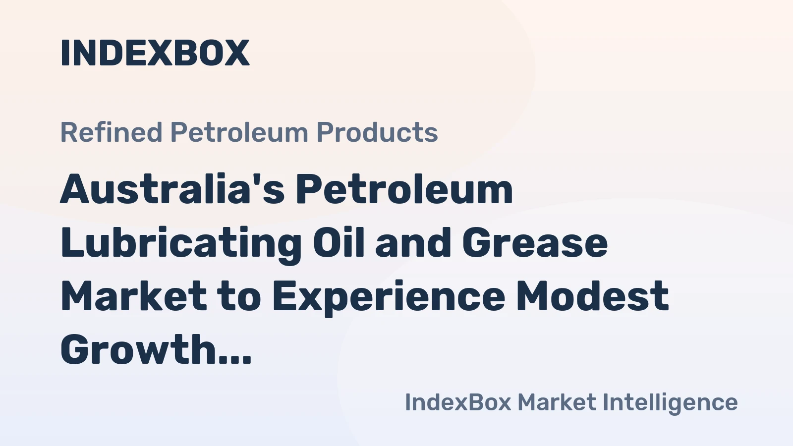 Australia's Petroleum Lubricating Oil and Grease Market to Experience Modest Growth with +0.2% CAGR