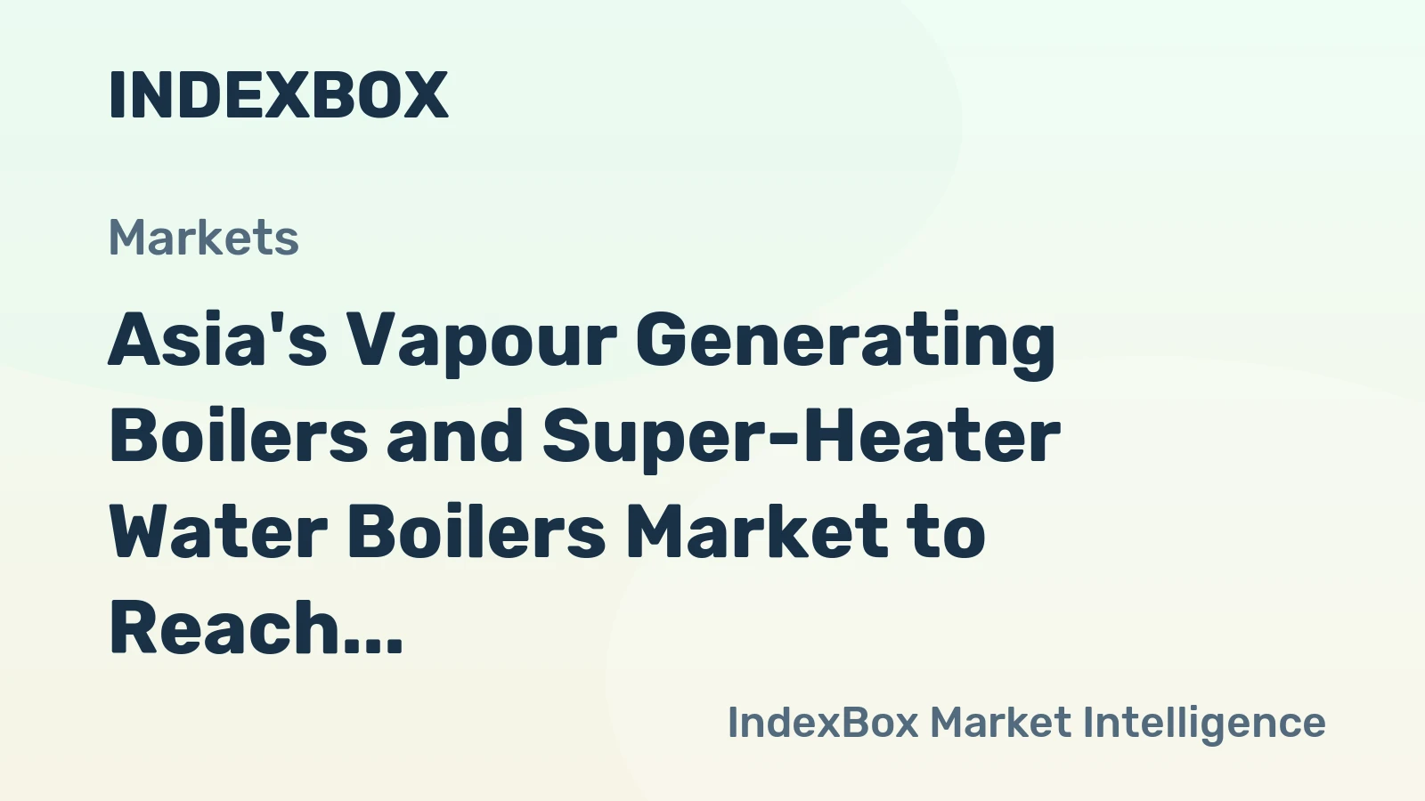 Asia's Vapour Generating Boilers and Super-Heater Water Boilers Market to Reach 922K Tons and $5.9B by 2035