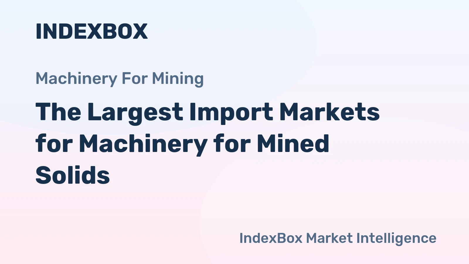 The Largest Import Markets for Machinery for Mined Solids