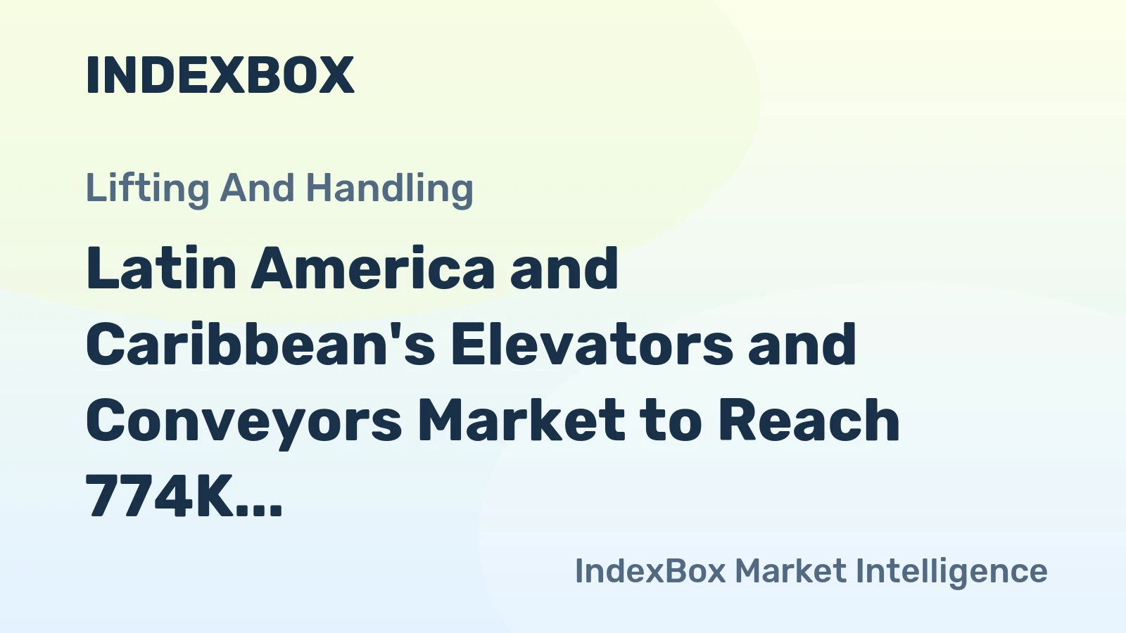 Latin America and Caribbean's Elevators and Conveyors Market to Reach 774K Units by 2035, Valued at $3B