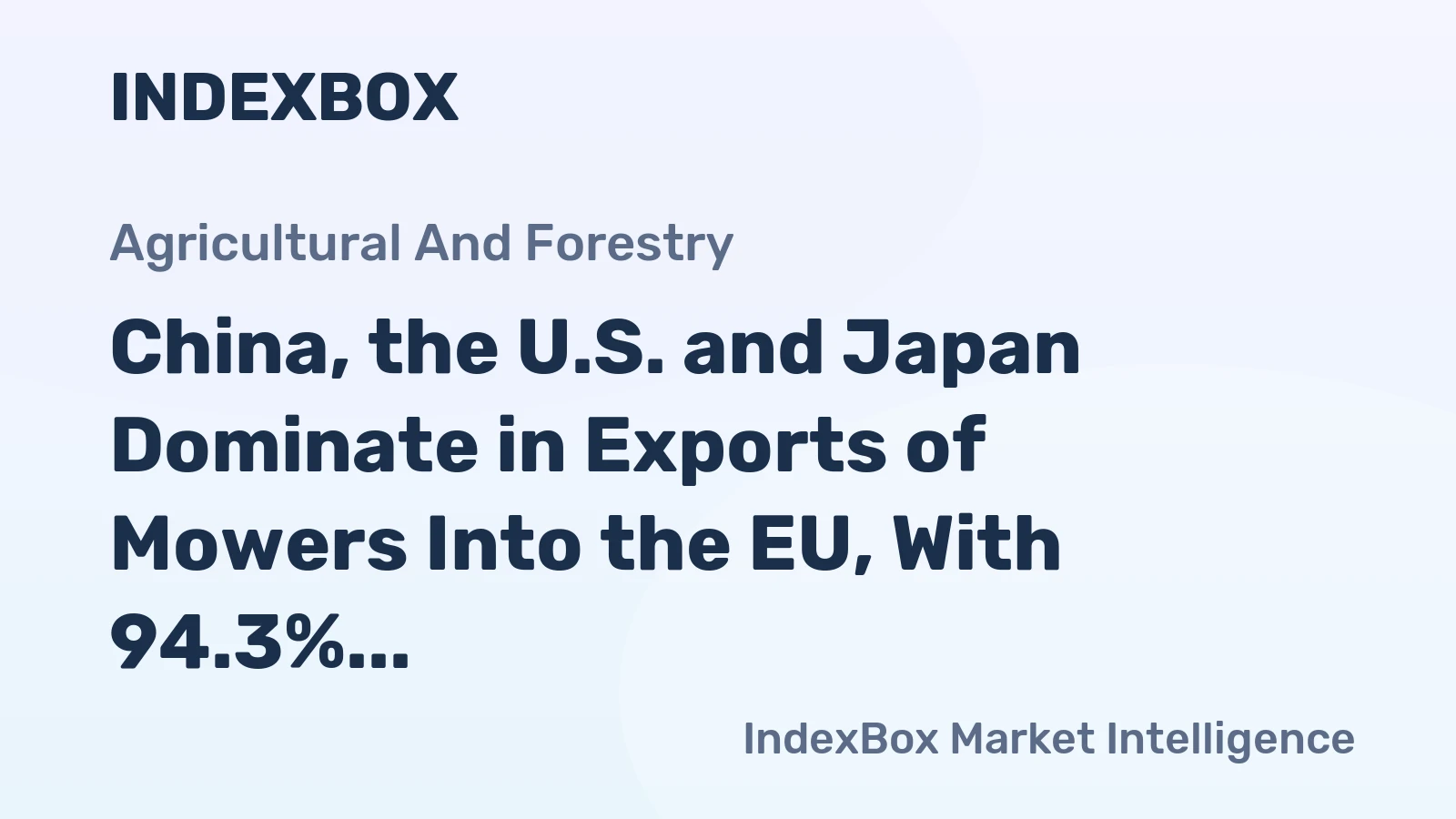 China, the U.S. and Japan Dominate in Exports of Mowers Into the EU, With 94.3% Total Share
