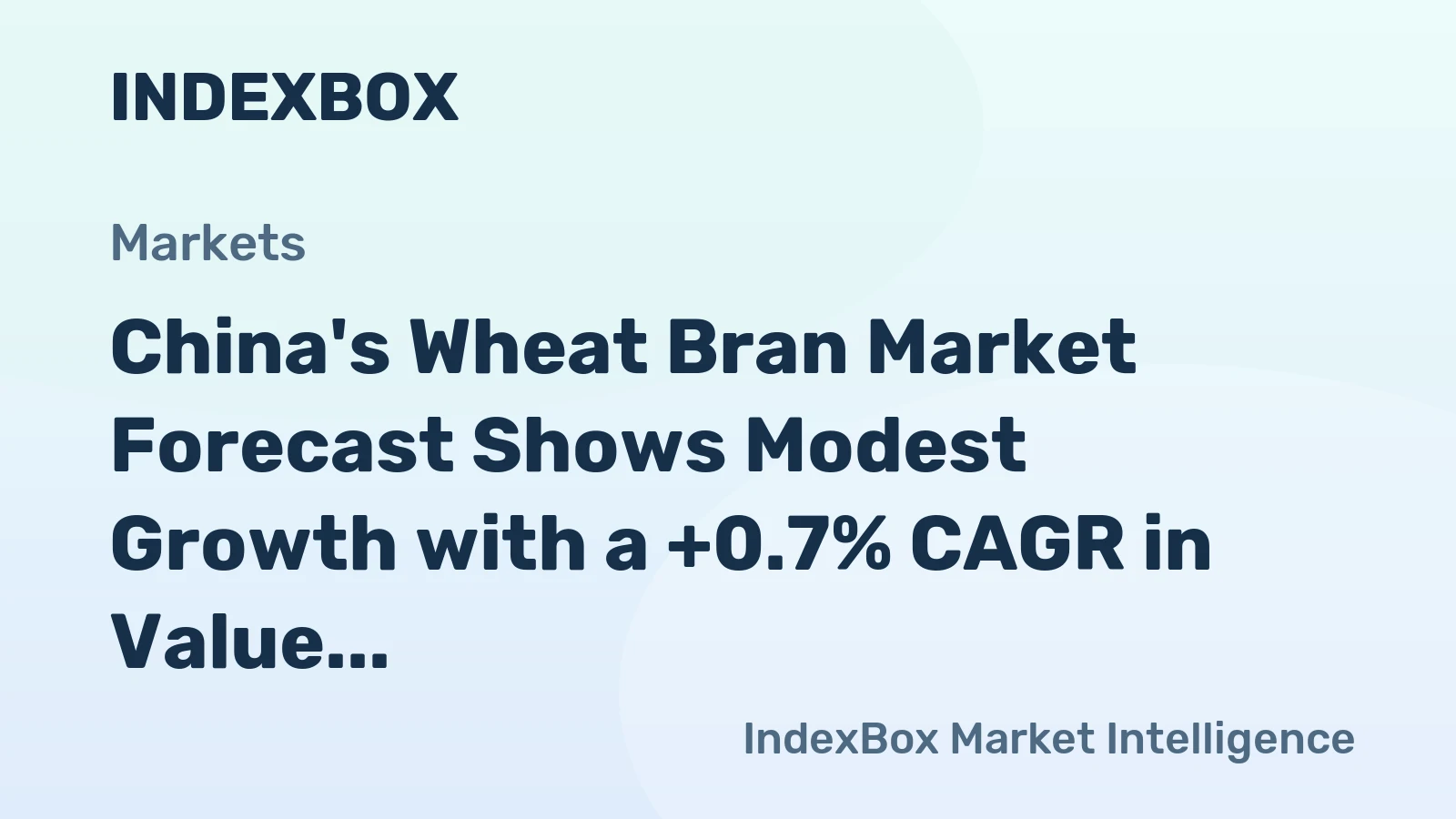 China's Wheat Bran Market Forecast Shows Modest Growth with a +0.7% CAGR in Value
