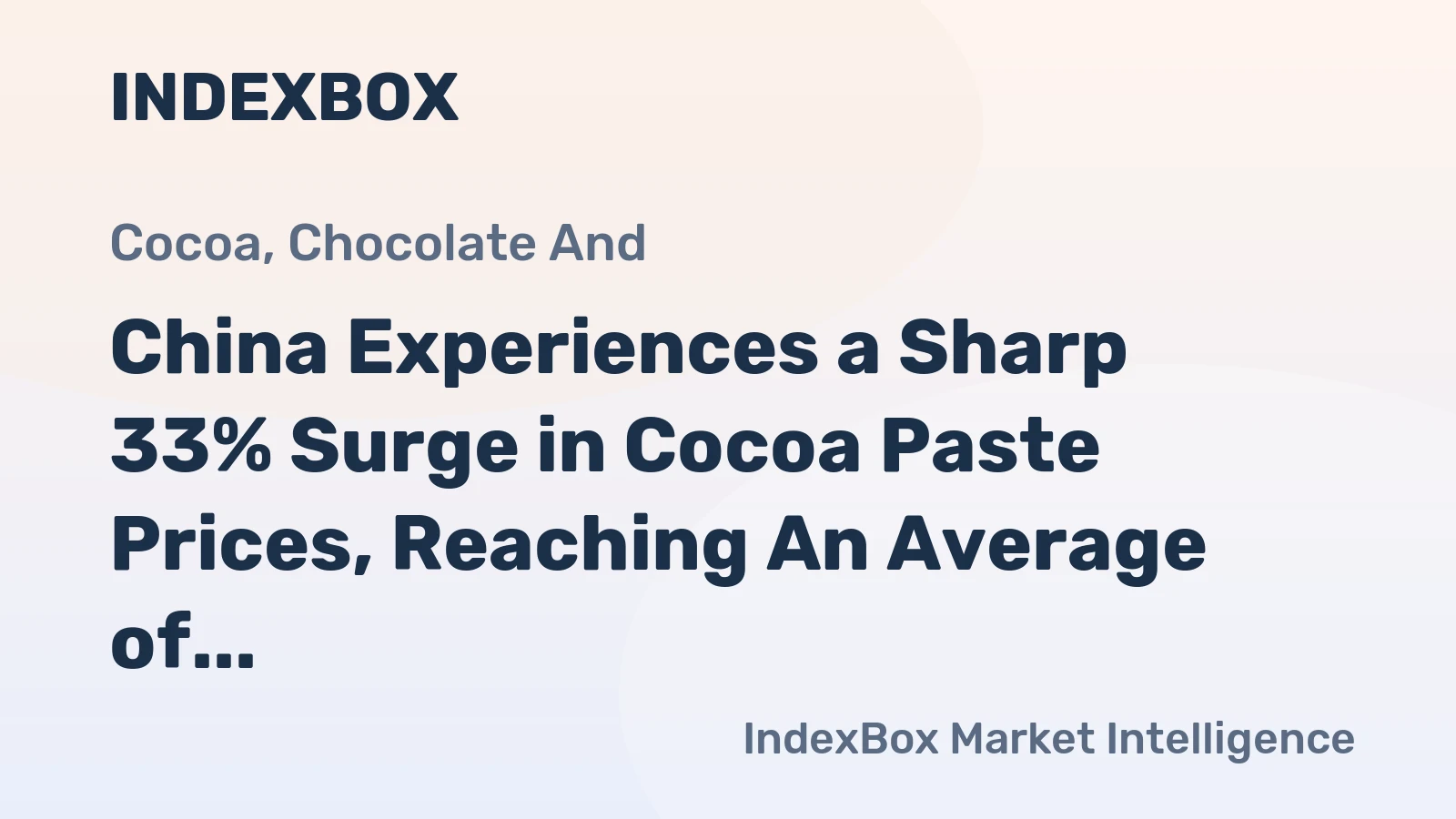 China Experiences a Sharp 33% Surge in Cocoa Paste Prices, Reaching An Average of $3,218 per Ton