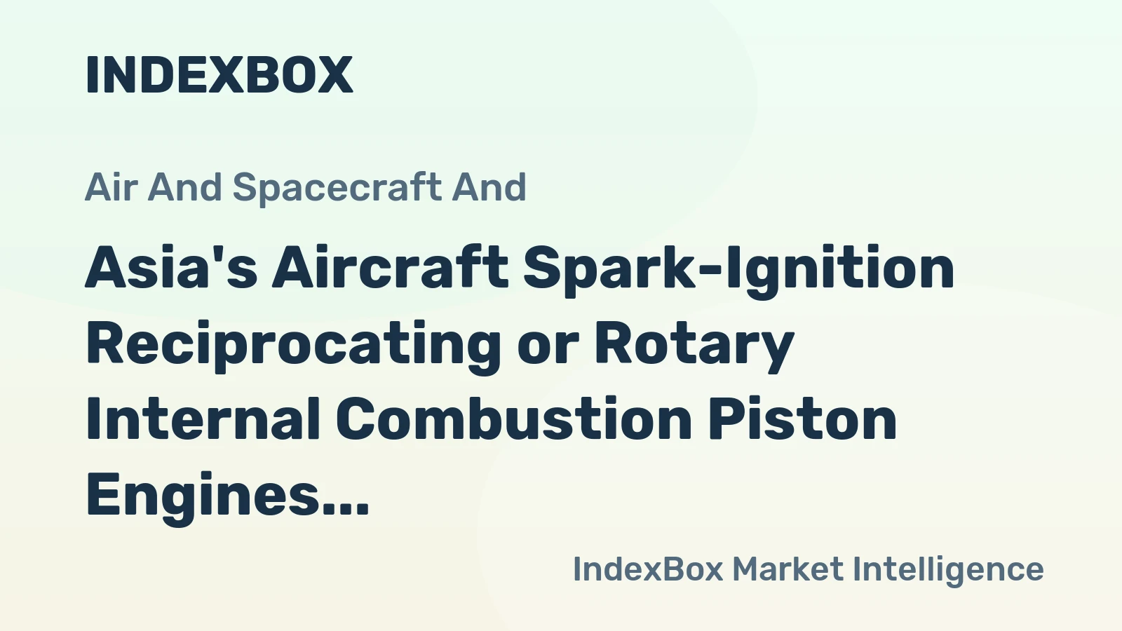 Asia's Aircraft Spark-Ignition Reciprocating or Rotary Internal Combustion Piston Engines Market to Expand at 1.0% CAGR