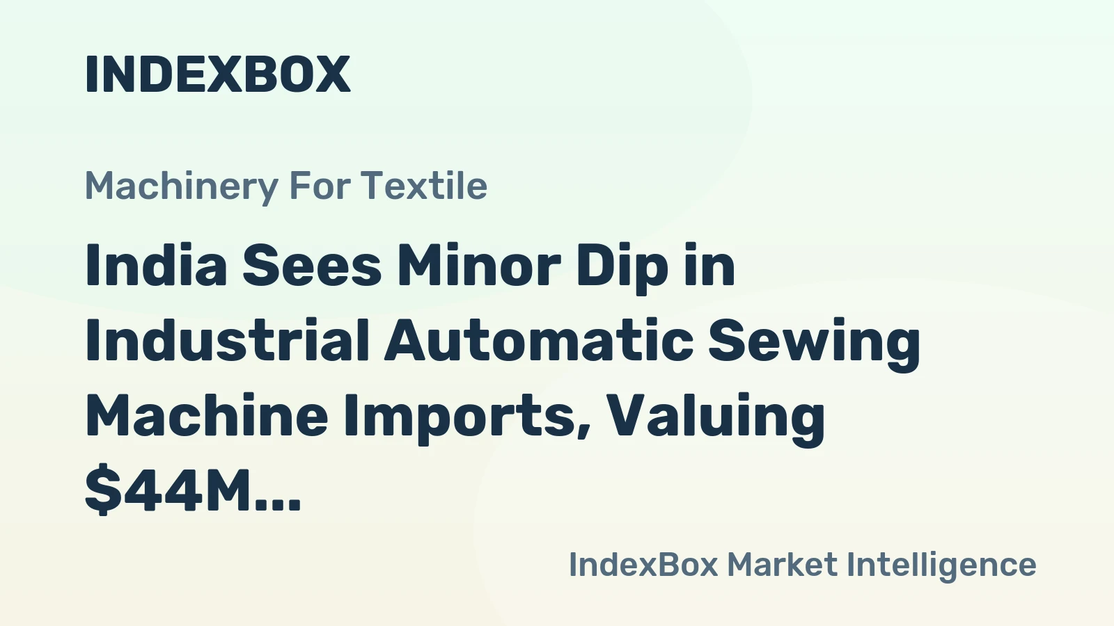 India Sees Minor Dip in Industrial Automatic Sewing Machine Imports, Valuing $44M in 2023