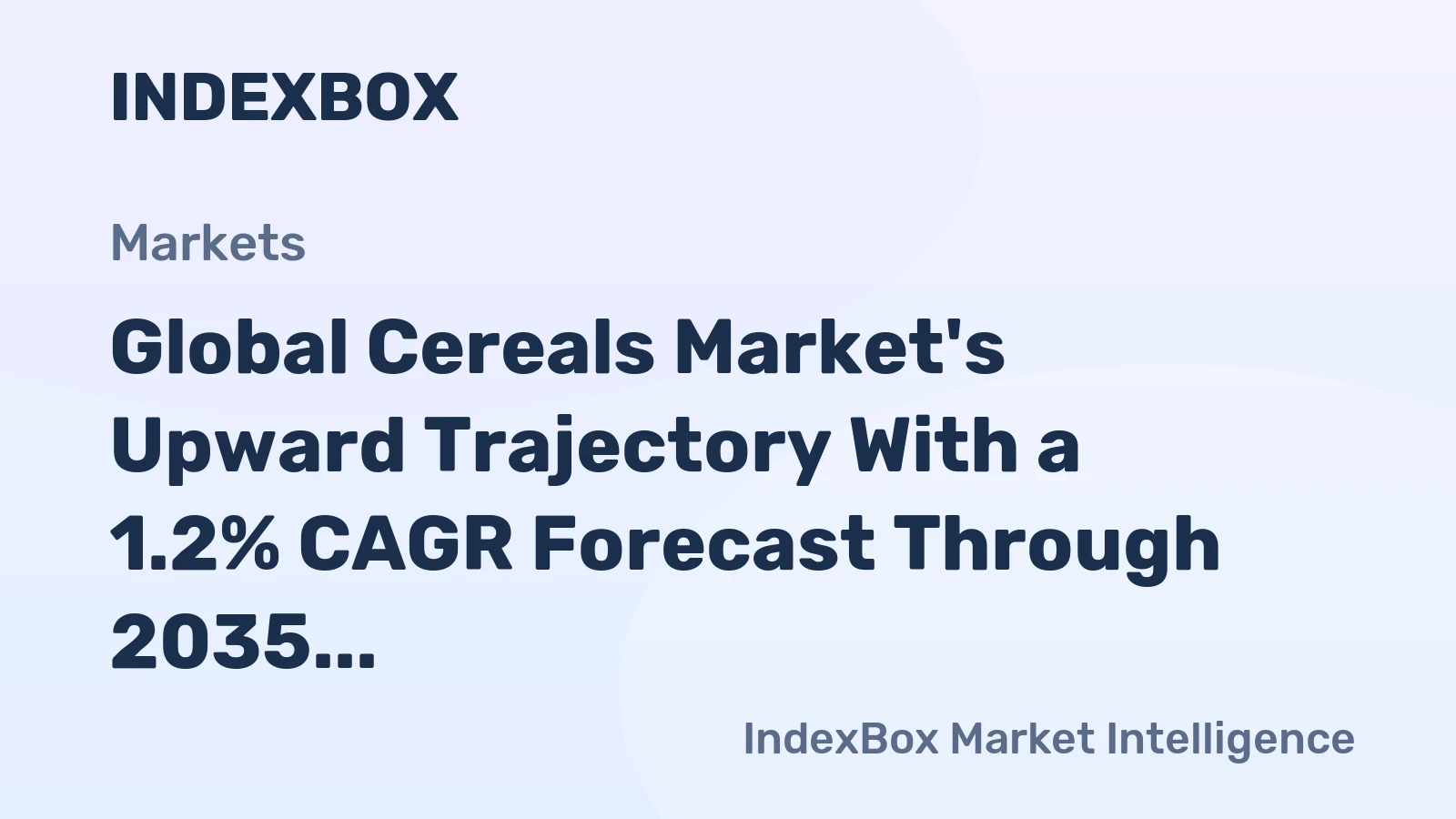 Global Cereals Market's Upward Trajectory With a 1.2% CAGR Forecast Through 2035