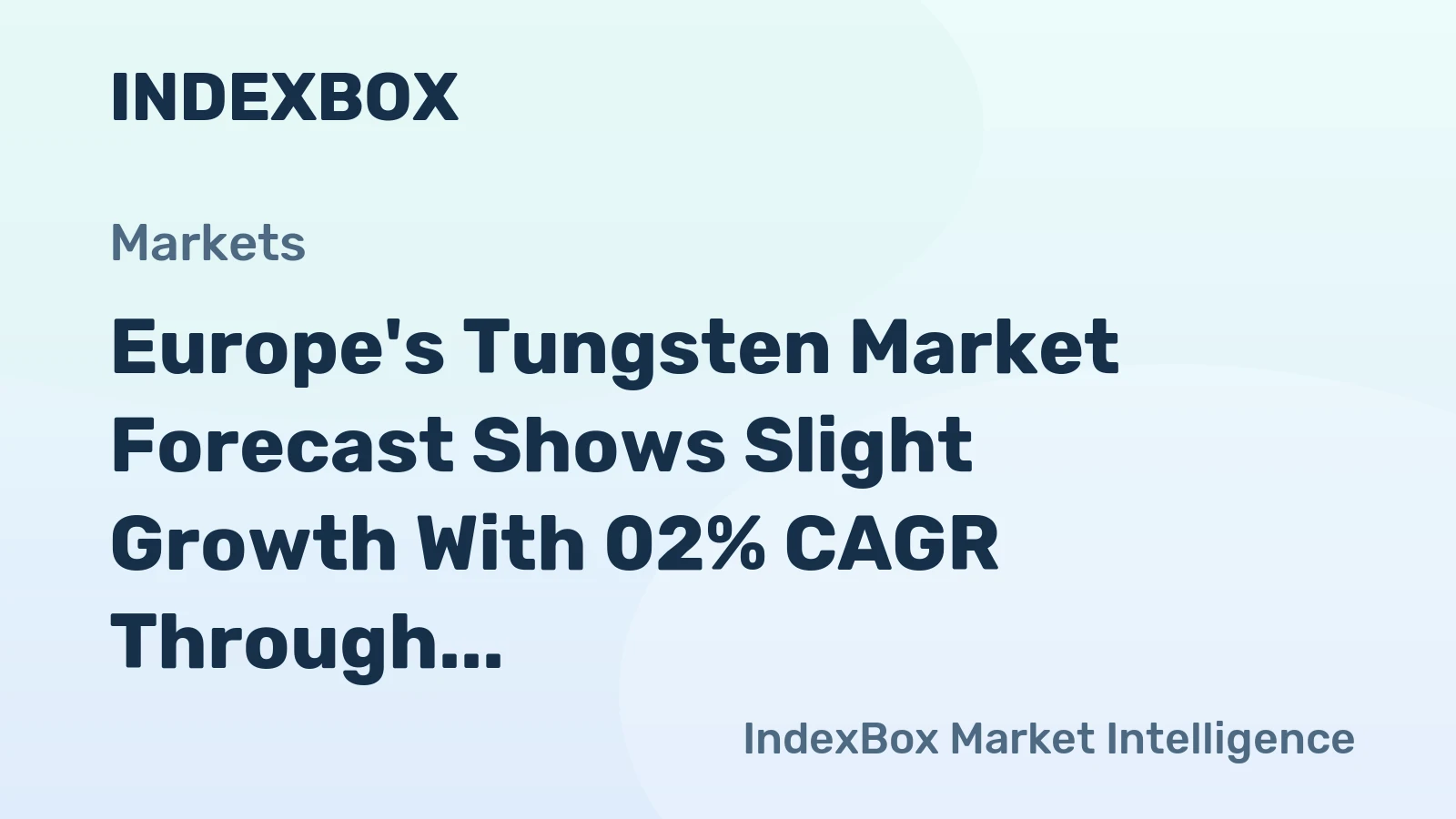 Europe's Tungsten Market Forecast Shows Slight Growth With 02% CAGR Through 2035