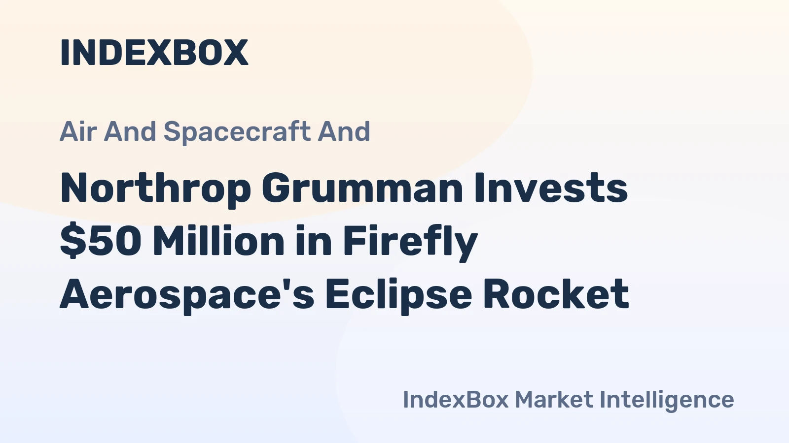 Northrop Grumman Invests $50 Million in Firefly Aerospace's Eclipse Rocket