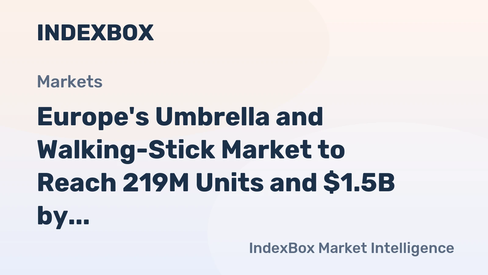 Europe's Umbrella and Walking-Stick Market to Reach 219M Units and $1.5B by 2035