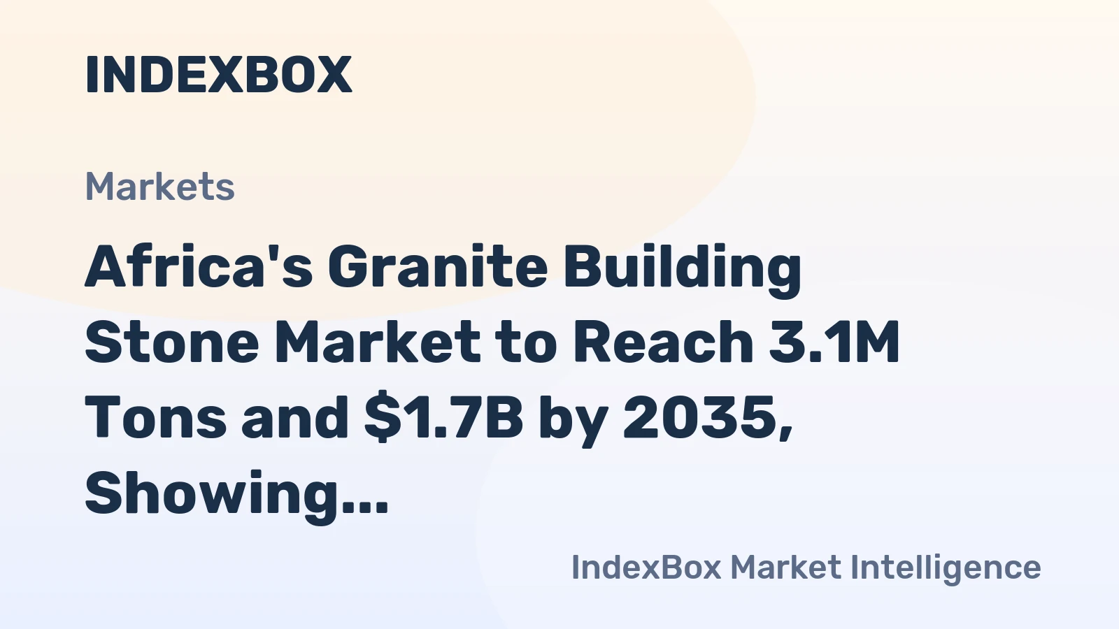 Africa's Granite Building Stone Market to Reach 3.1M Tons and $1.7B by 2035, Showing +1.2% and +1.7% CAGR Growth