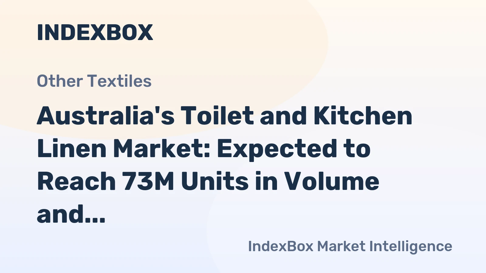 Australia's Toilet and Kitchen Linen Market: Expected to Reach 73M Units in Volume and $319M in Value by 2035