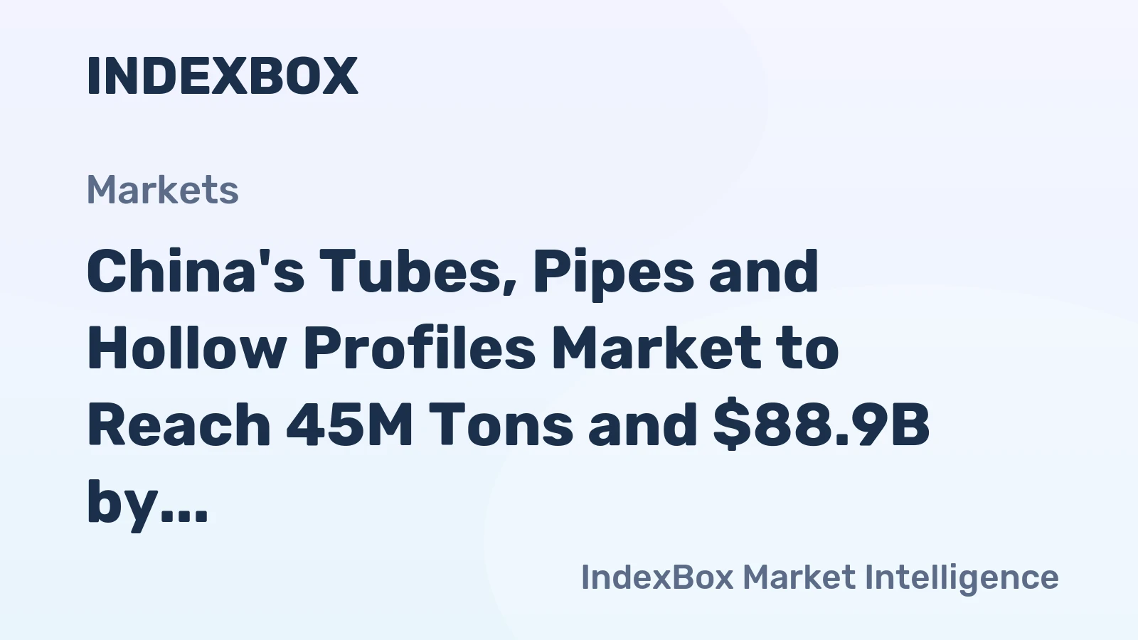 China's Tubes, Pipes and Hollow Profiles Market to Reach 45M Tons and $88.9B by 2035