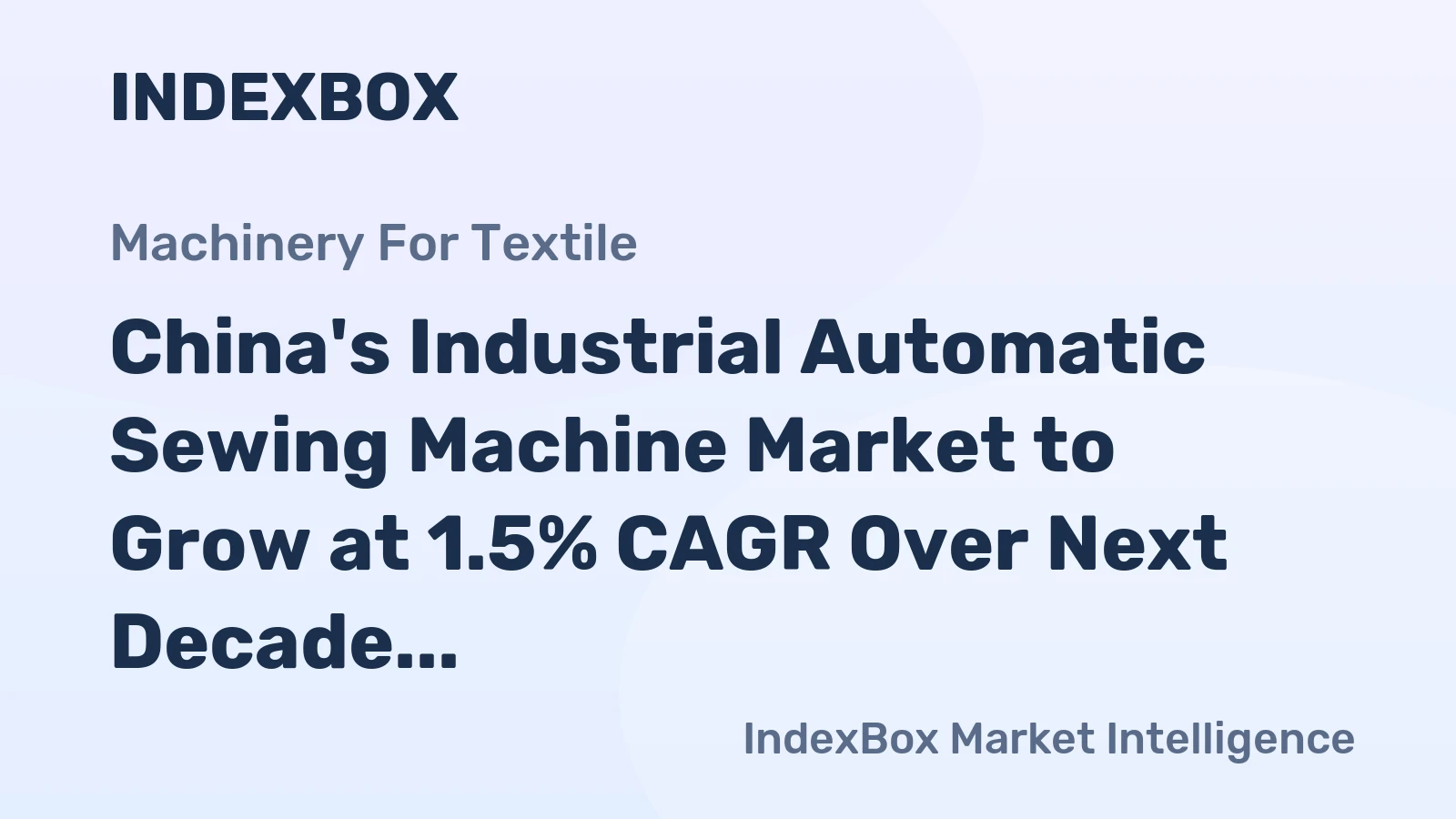 China's Industrial Automatic Sewing Machine Market to Grow at 1.5% CAGR Over Next Decade