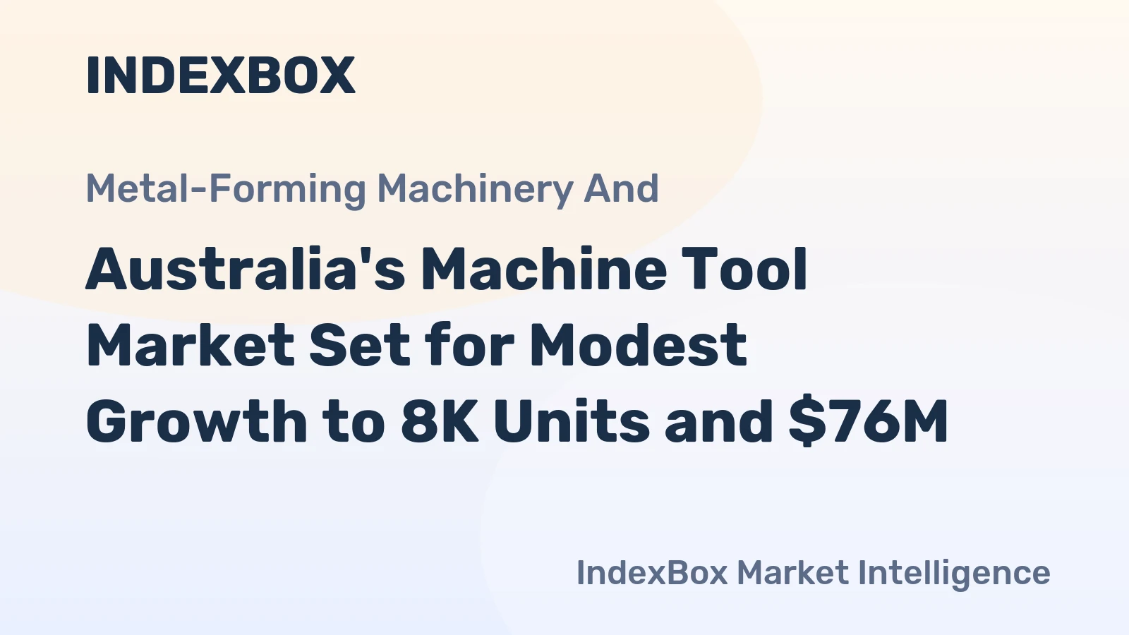 Australia's Machine Tool Market Set for Modest Growth to 8K Units and $76M