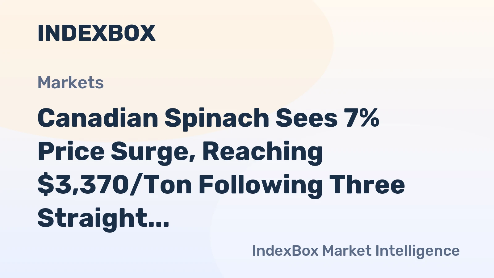 Canadian Spinach Sees 7% Price Surge, Reaching $3,370/Ton Following Three Straight Months of Growth
