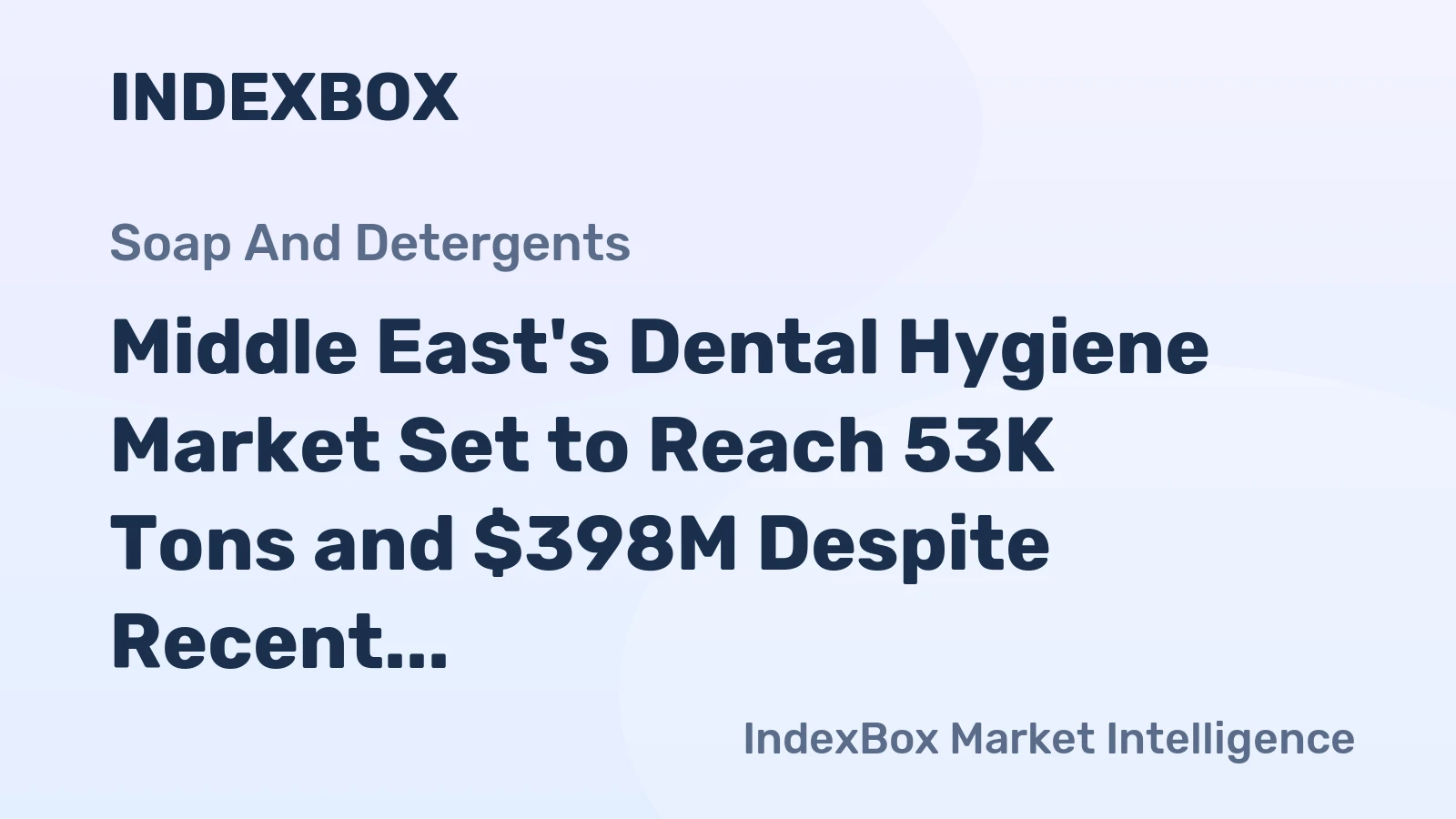 Middle East's Dental Hygiene Market Set to Reach 53K Tons and $398M Despite Recent Production Decline