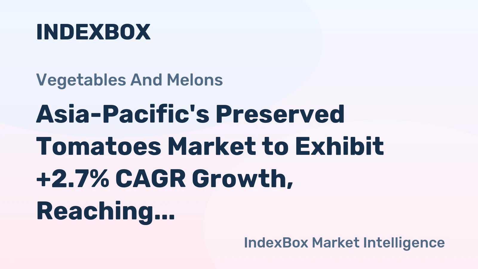 Asia-Pacific's Preserved Tomatoes Market to Exhibit +2.7% CAGR Growth, Reaching $9.9B by 2035
