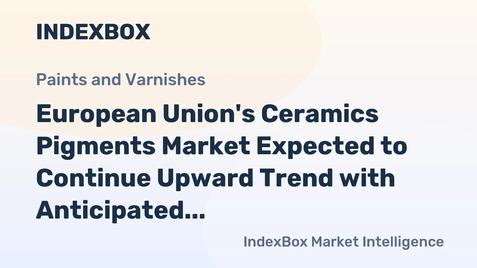 European Union's Ceramics Pigments Market Expected to Continue Upward Trend with Anticipated CAGR of +1.4%