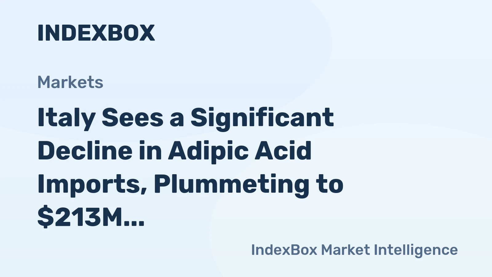 Italy Sees a Significant Decline in Adipic Acid Imports, Plummeting to $213M in 2024