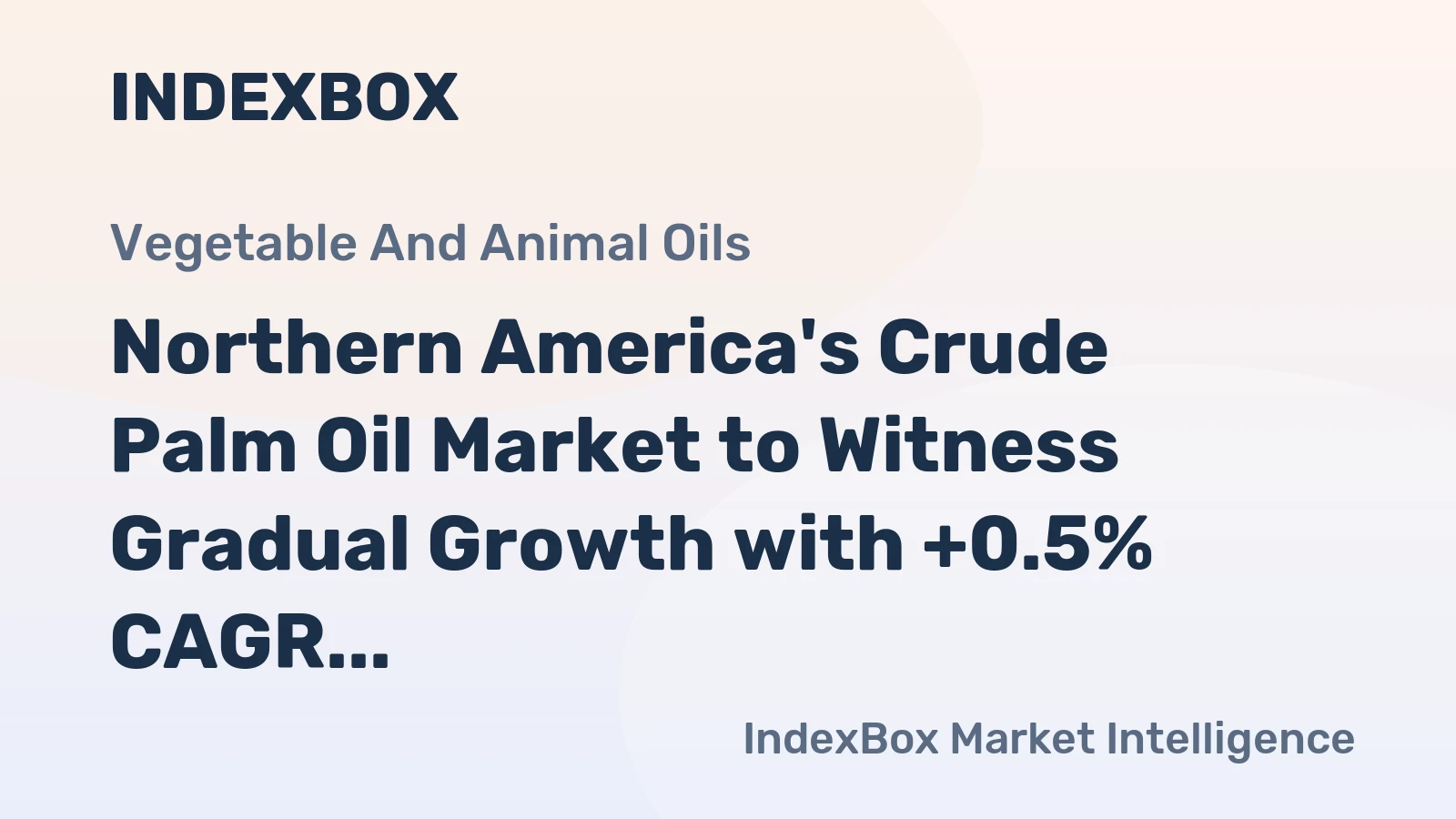 Northern America's Crude Palm Oil Market to Witness Gradual Growth with +0.5% CAGR from 2024 to 2035