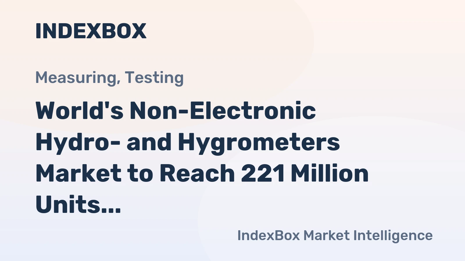 World's Non-Electronic Hydro- and Hygrometers Market to Reach 221 Million Units Valued at $55.2 Billion by 2035