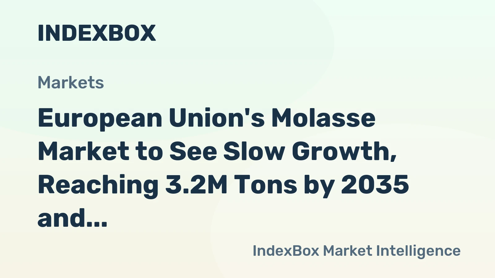 European Union's Molasse Market to See Slow Growth, Reaching 3.2M Tons by 2035 and $761M in Value