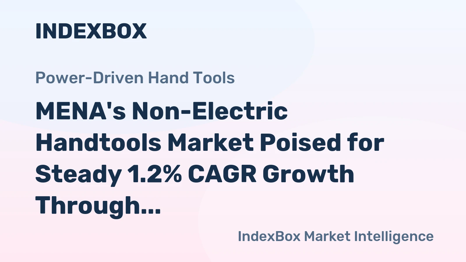 MENA's Non-Electric Handtools Market Poised for Steady 1.2% CAGR Growth Through 2035