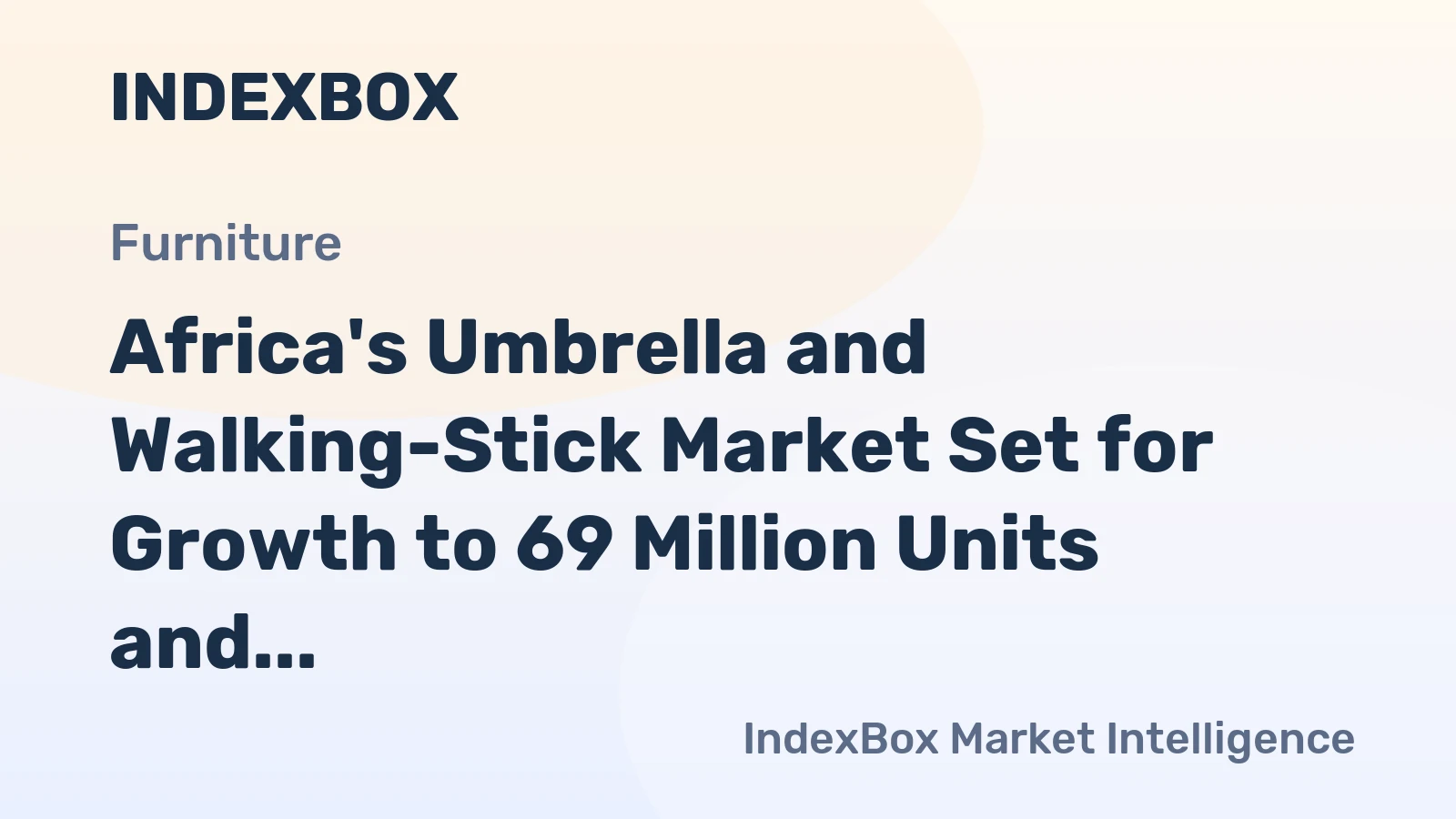 Africa's Umbrella and Walking-Stick Market Set for Growth to 69 Million Units and $280 Million in Value