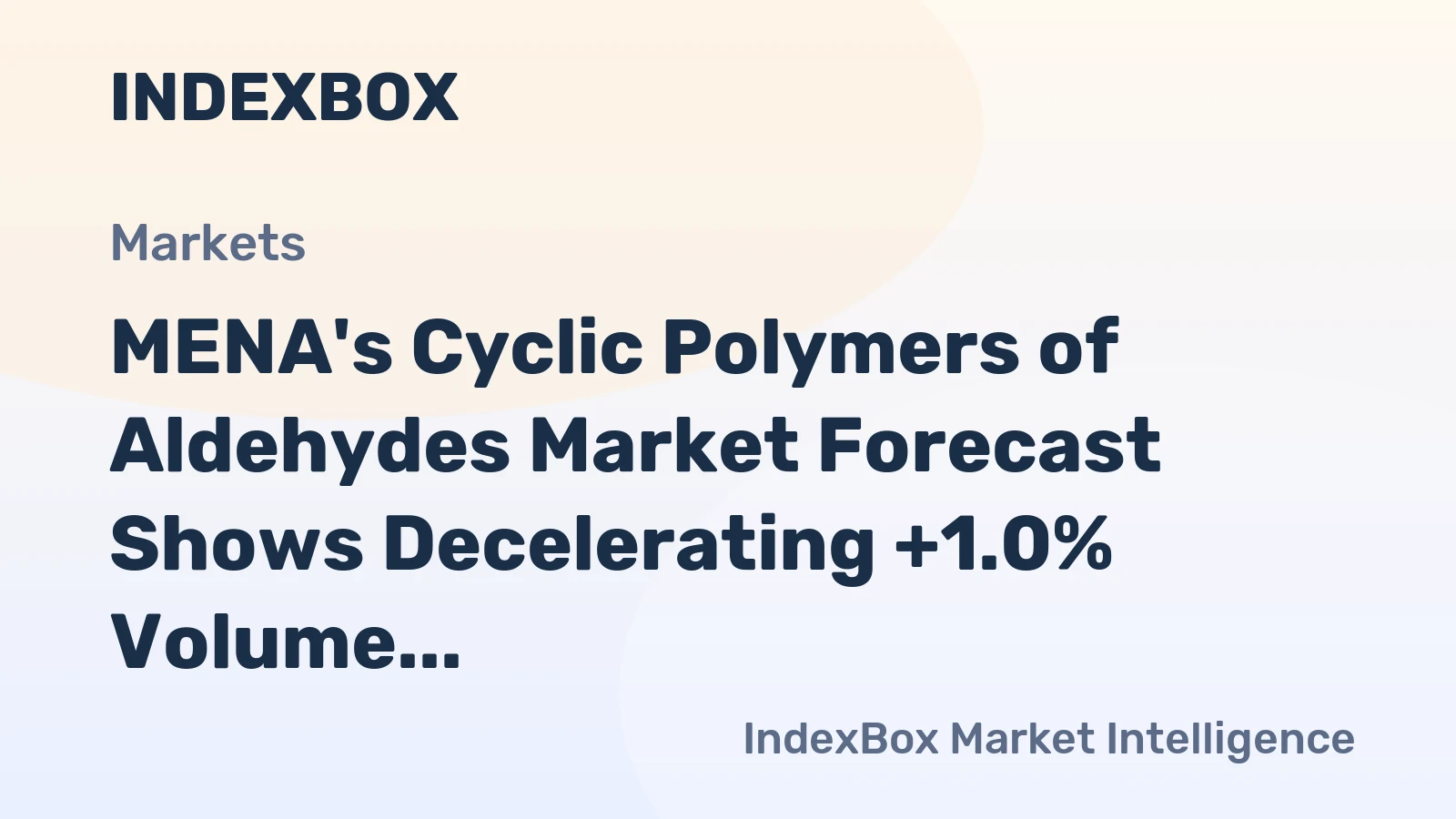 MENA's Cyclic Polymers of Aldehydes Market Forecast Shows Decelerating +1.0% Volume CAGR