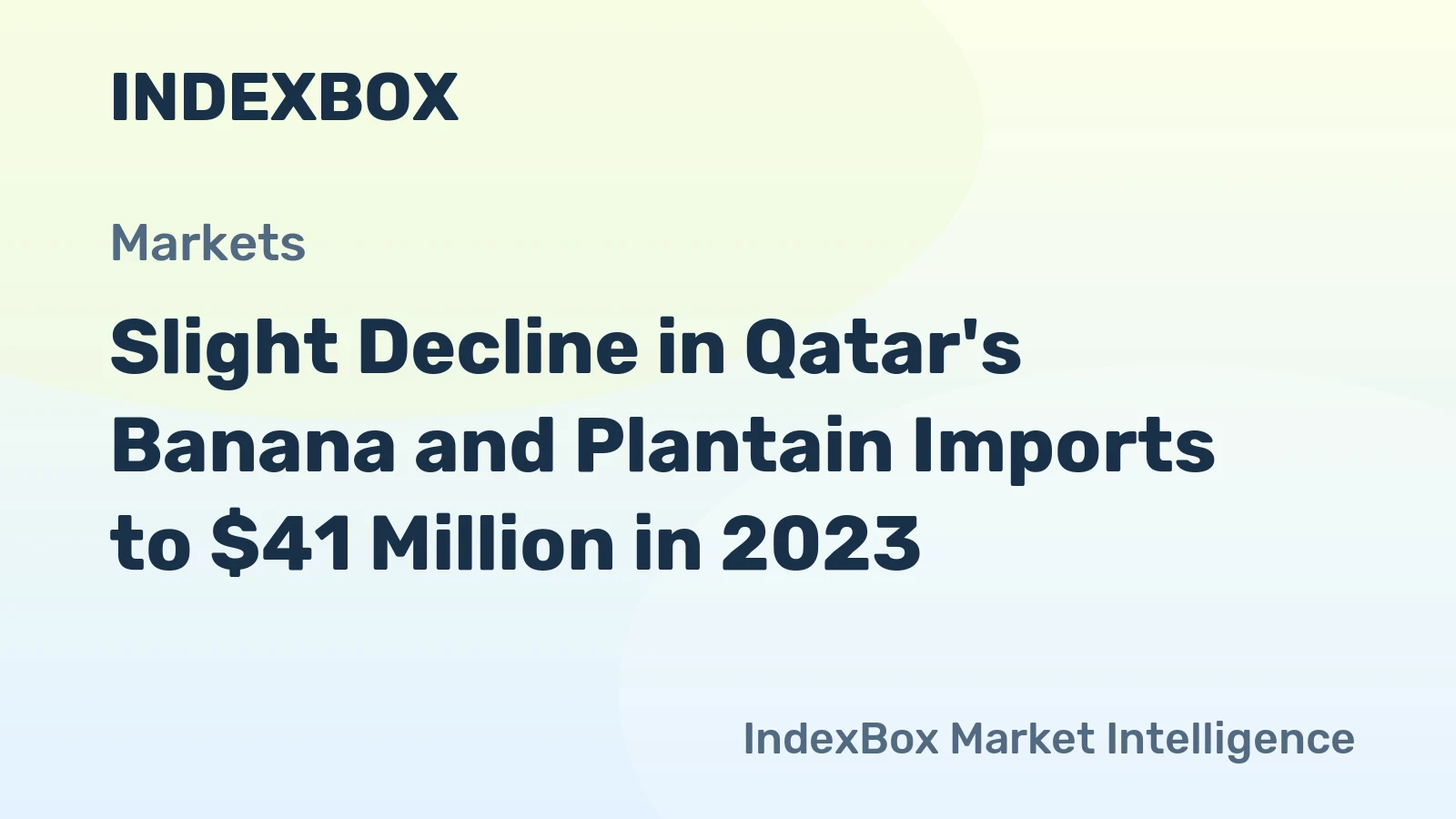 Slight Decline in Qatar's Banana and Plantain Imports to $41 Million in 2023