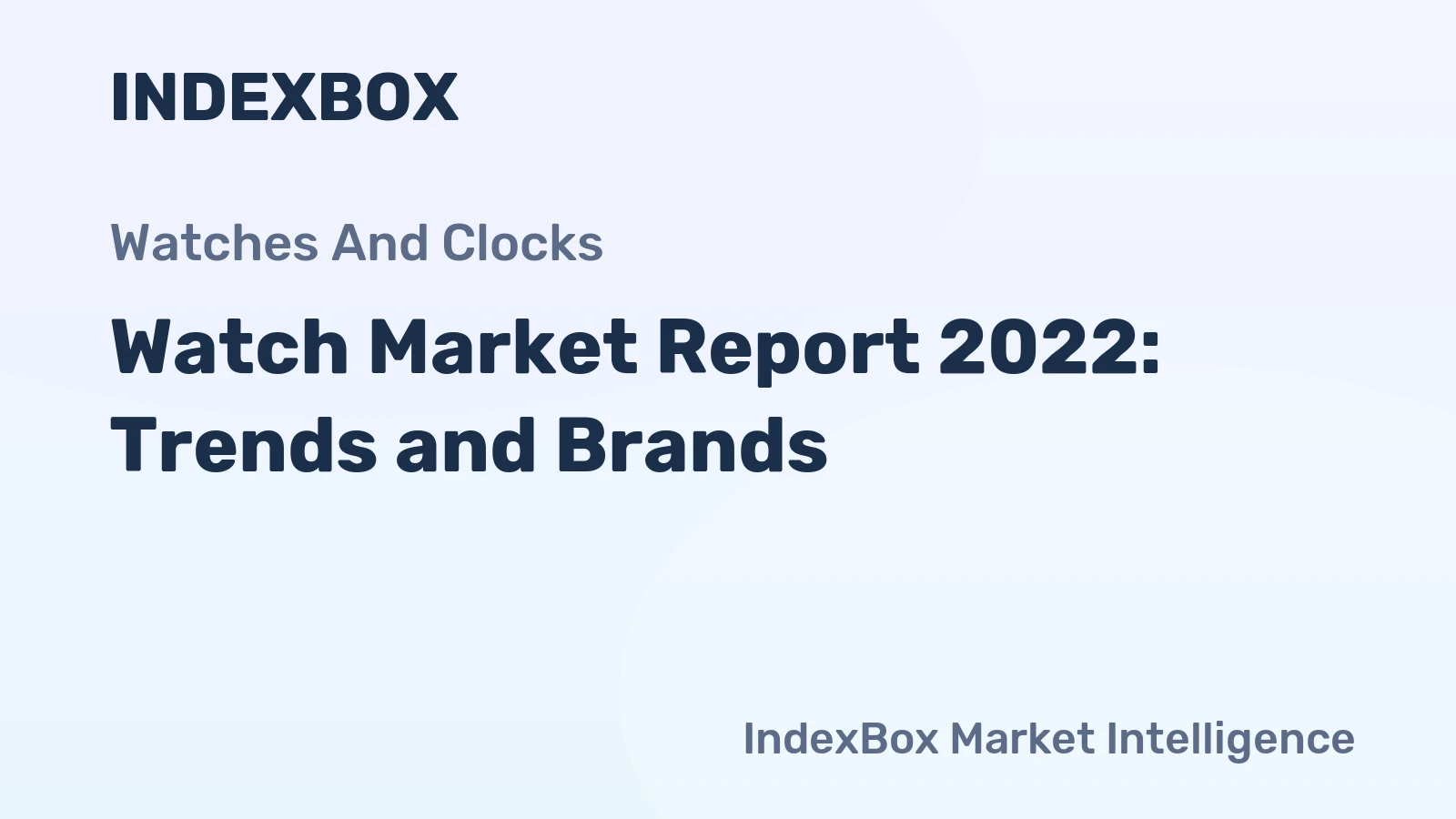 Watch Market Report 2022: Trends and Brands