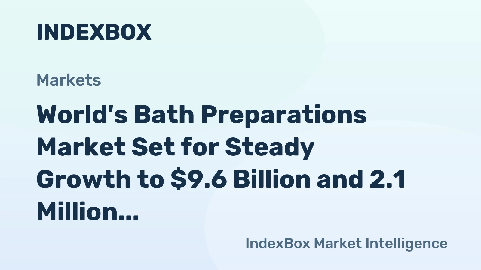 World's Bath Preparations Market Set for Steady Growth to $9.6 Billion and 2.1 Million Tons