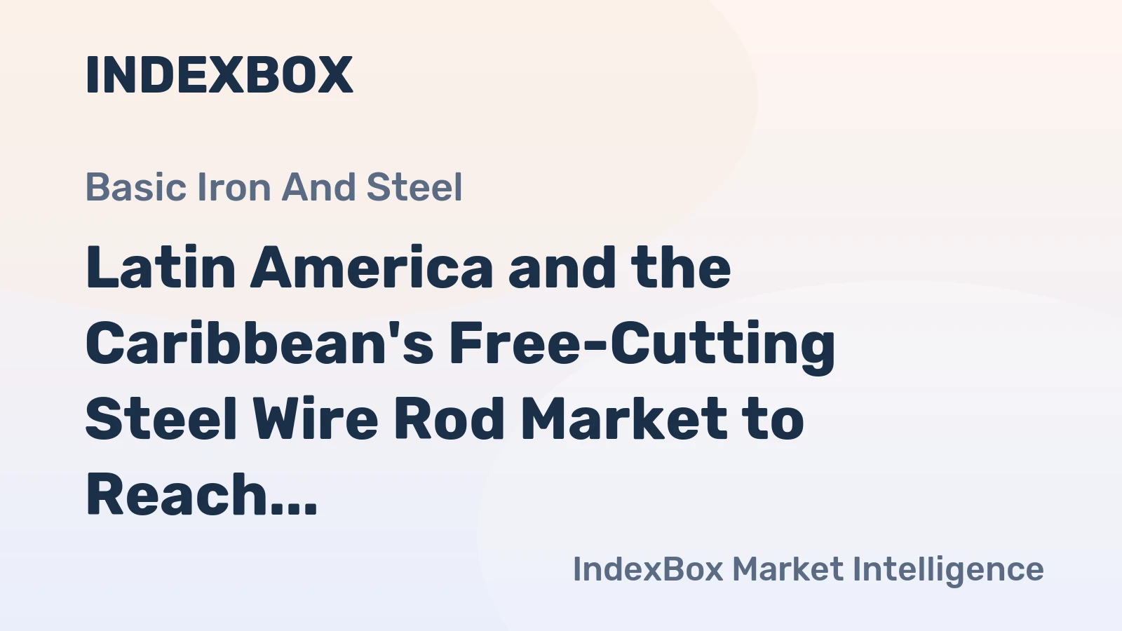 Latin America and the Caribbean's Free-Cutting Steel Wire Rod Market to Reach 207K Tons and $163M by 2035