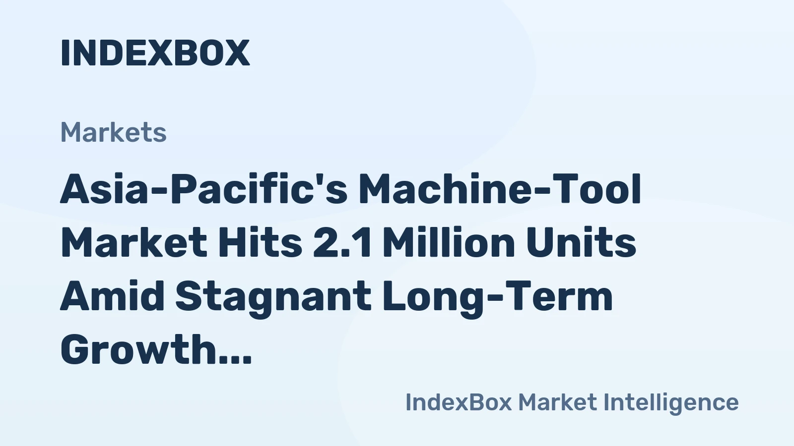 Asia-Pacific's Machine-Tool Market Hits 2.1 Million Units Amid Stagnant Long-Term Growth Forecast