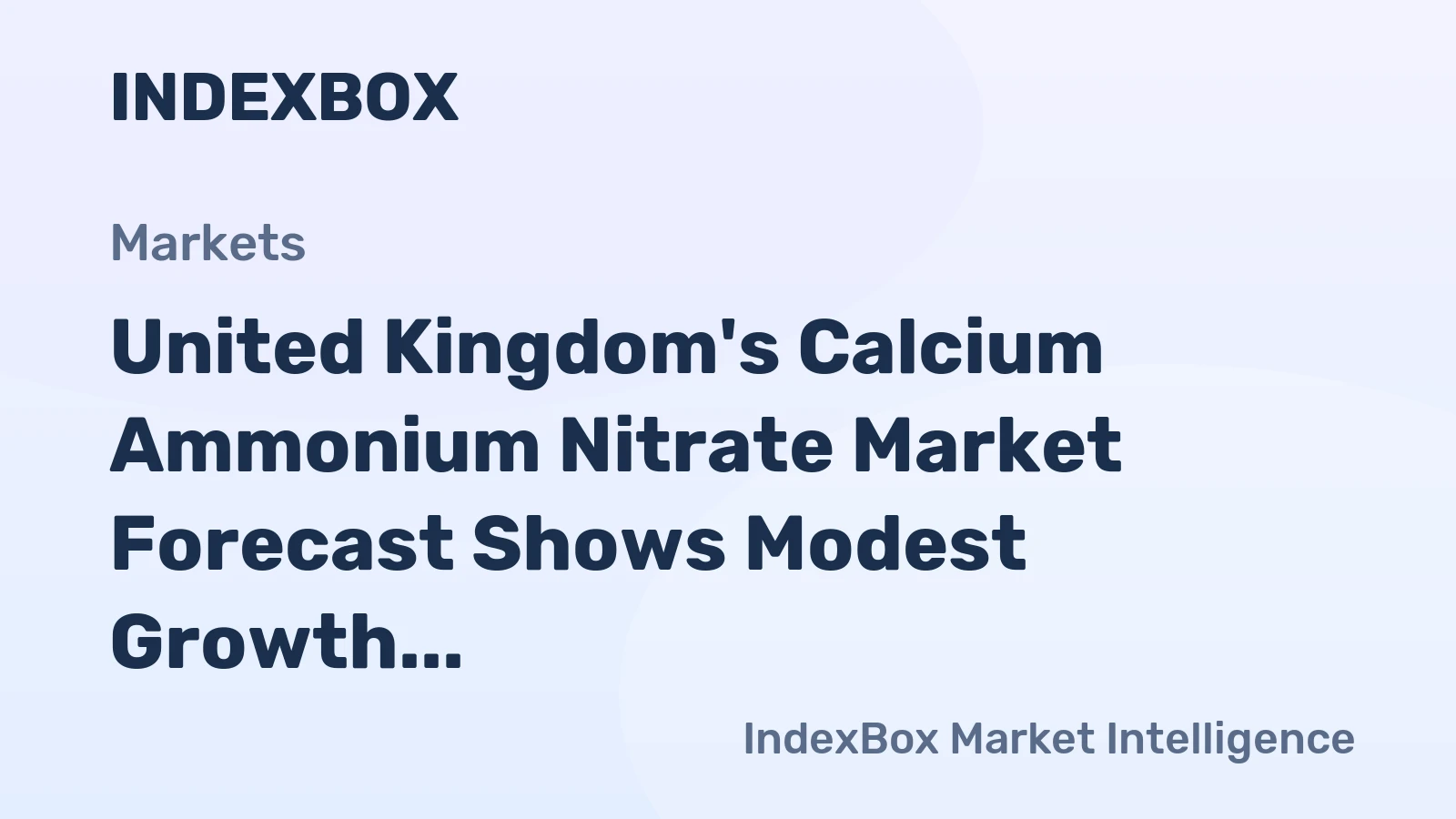 United Kingdom's Calcium Ammonium Nitrate Market Forecast Shows Modest Growth With a 0.3% CAGR in Value