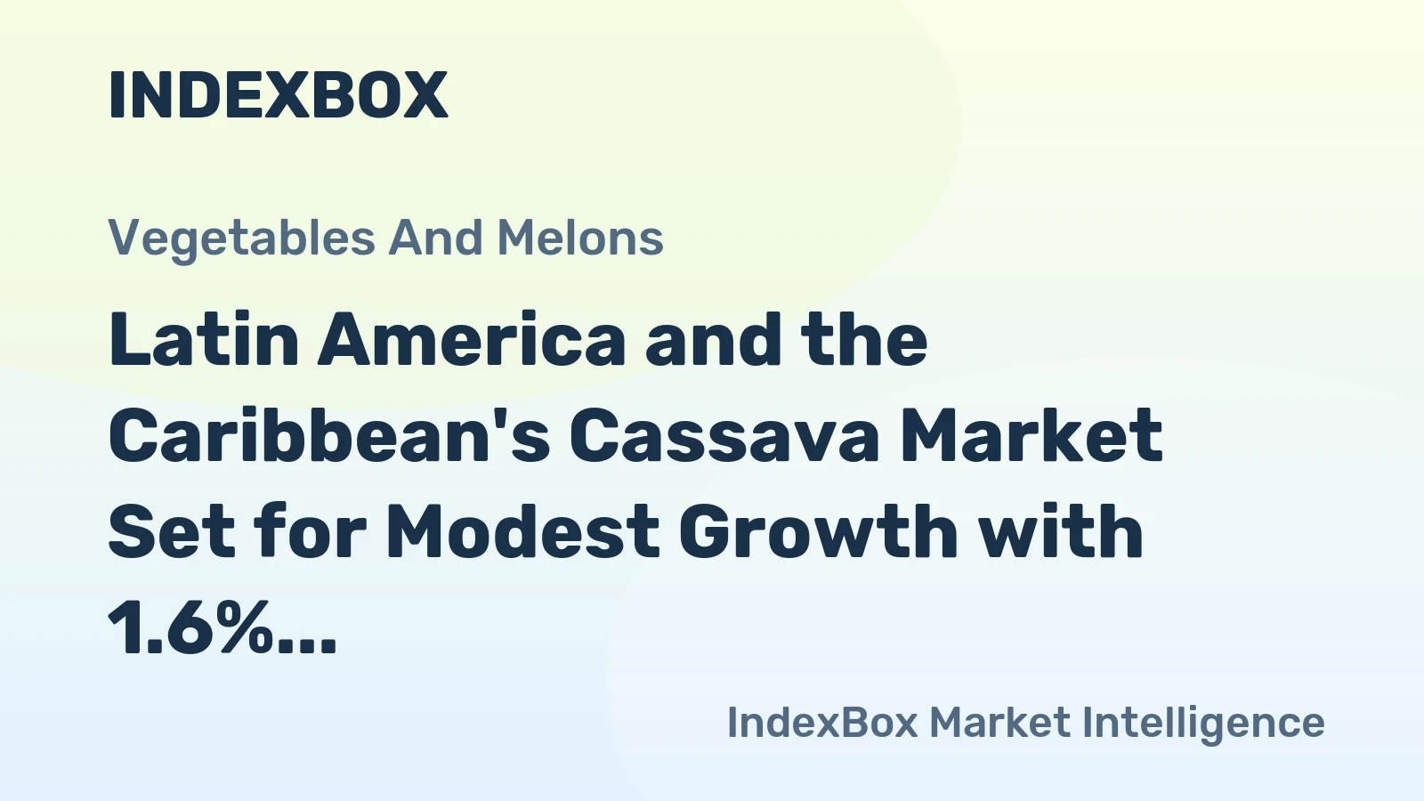 Latin America and the Caribbean's Cassava Market Set for Modest Growth with 1.6% CAGR in Value Through 2035
