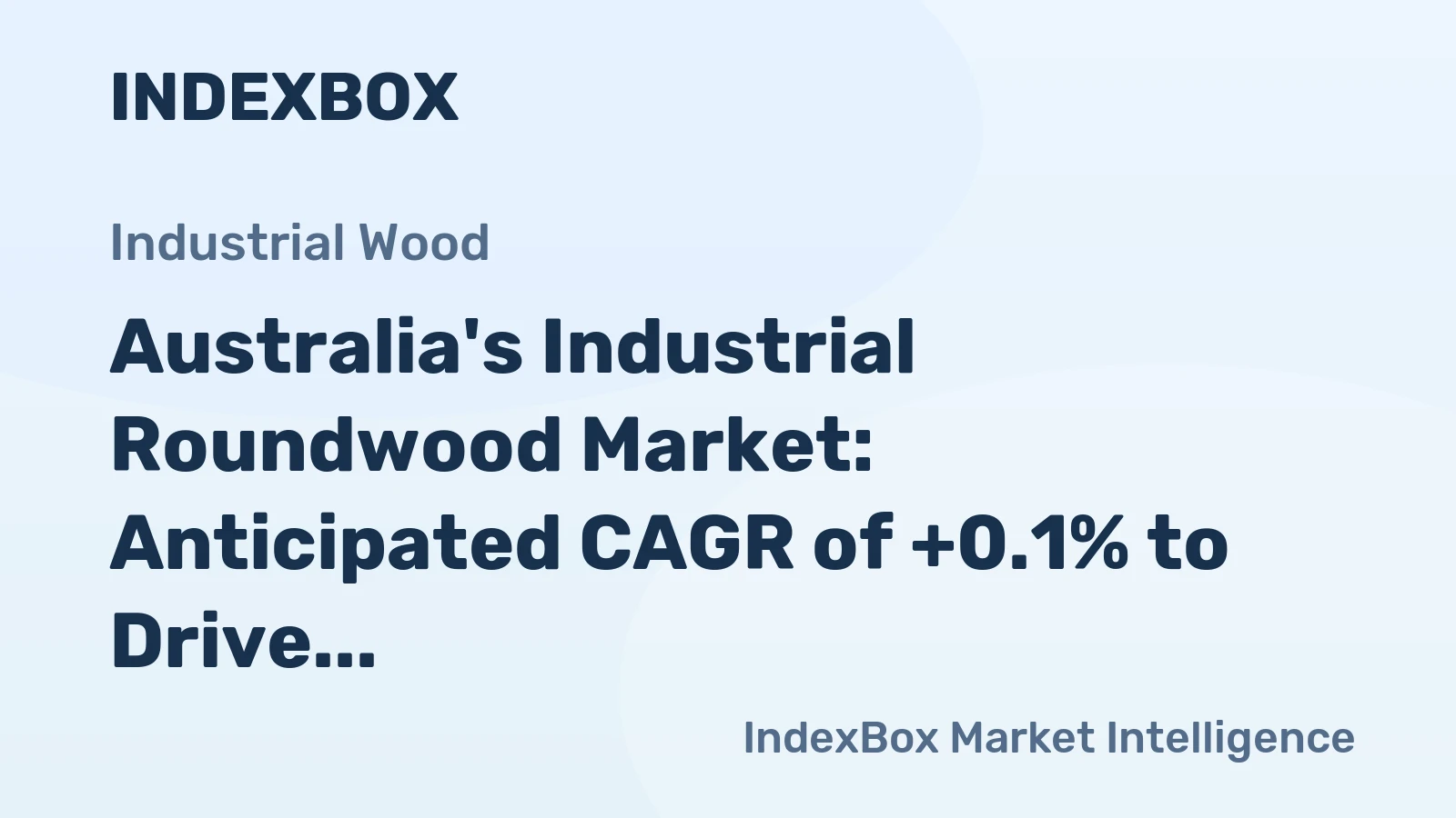Australia's Industrial Roundwood Market: Anticipated CAGR of +0.1% to Drive Growth to 9.4M Cubic Meters by 2035