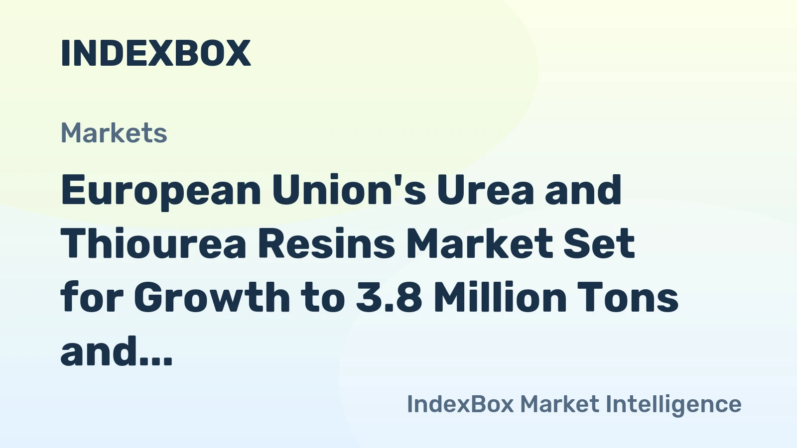 European Union's Urea and Thiourea Resins Market Set for Growth to 3.8 Million Tons and $2.7 Billion