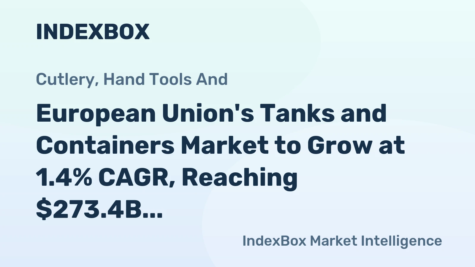European Union's Tanks and Containers Market to Grow at 1.4% CAGR, Reaching $273.4B by 2035