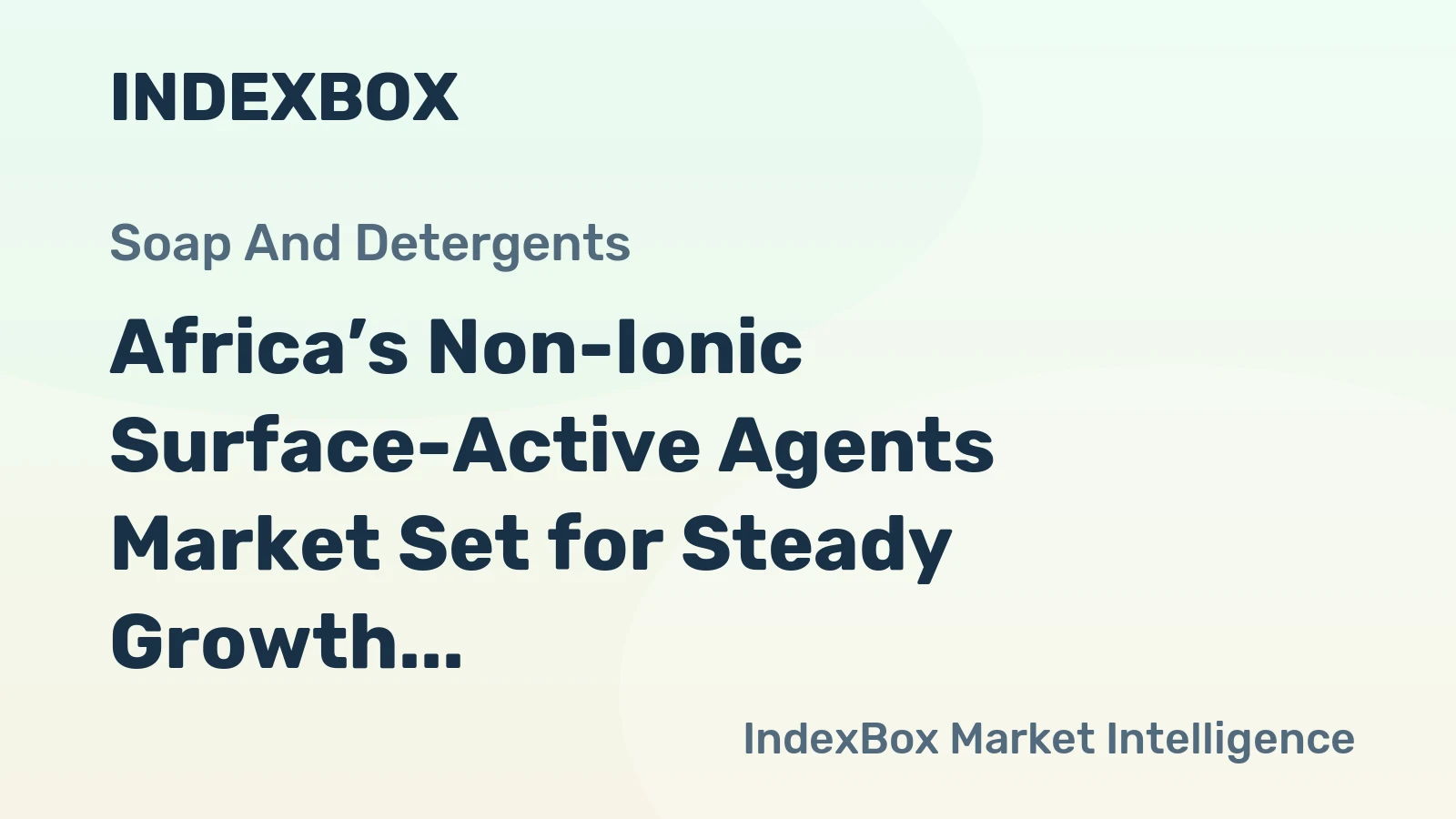 Africa’s Non-Ionic Surface-Active Agents Market Set for Steady Growth with +1.8% CAGR