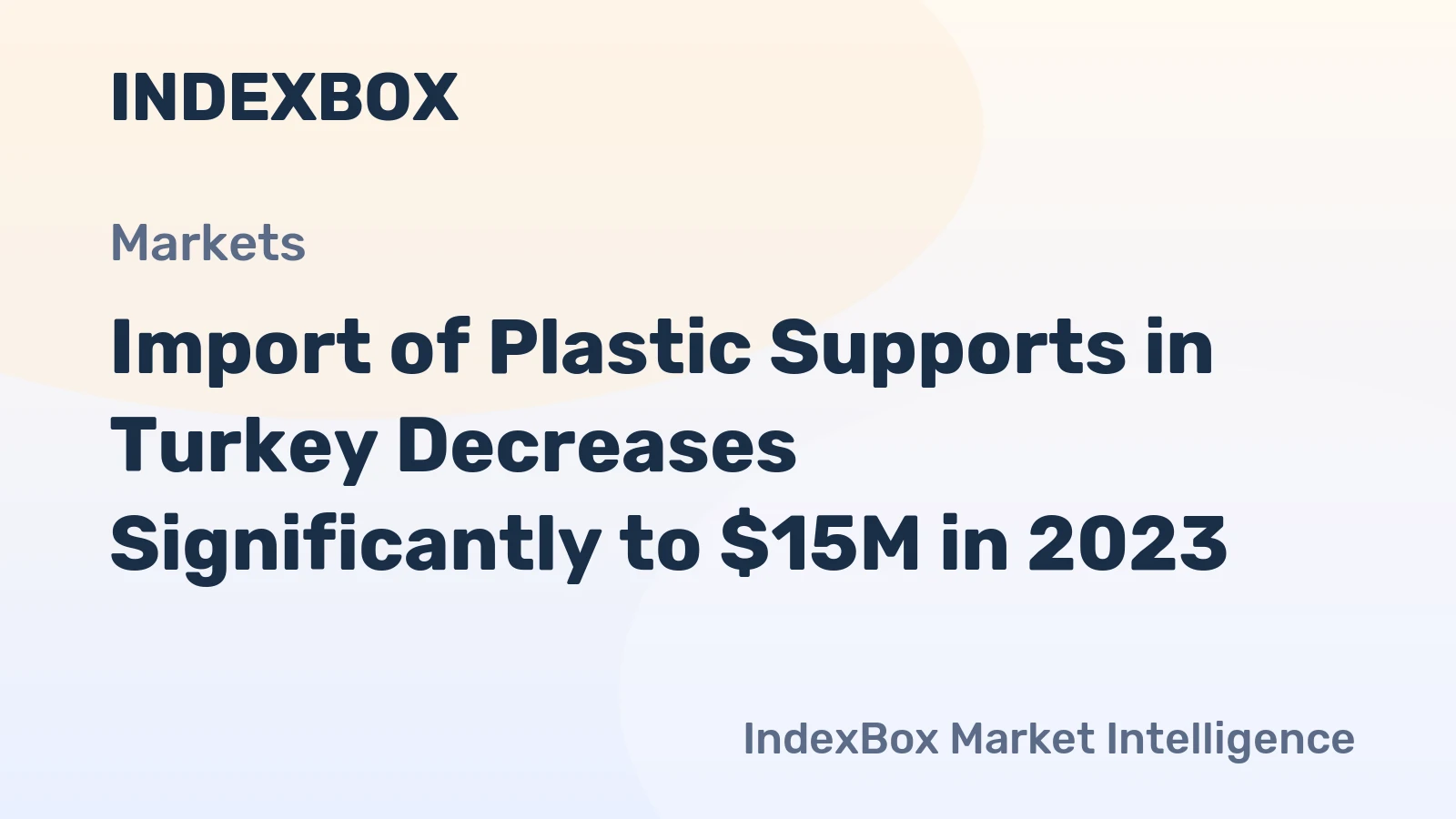Import of Plastic Supports in Turkey Decreases Significantly to $15M in 2023