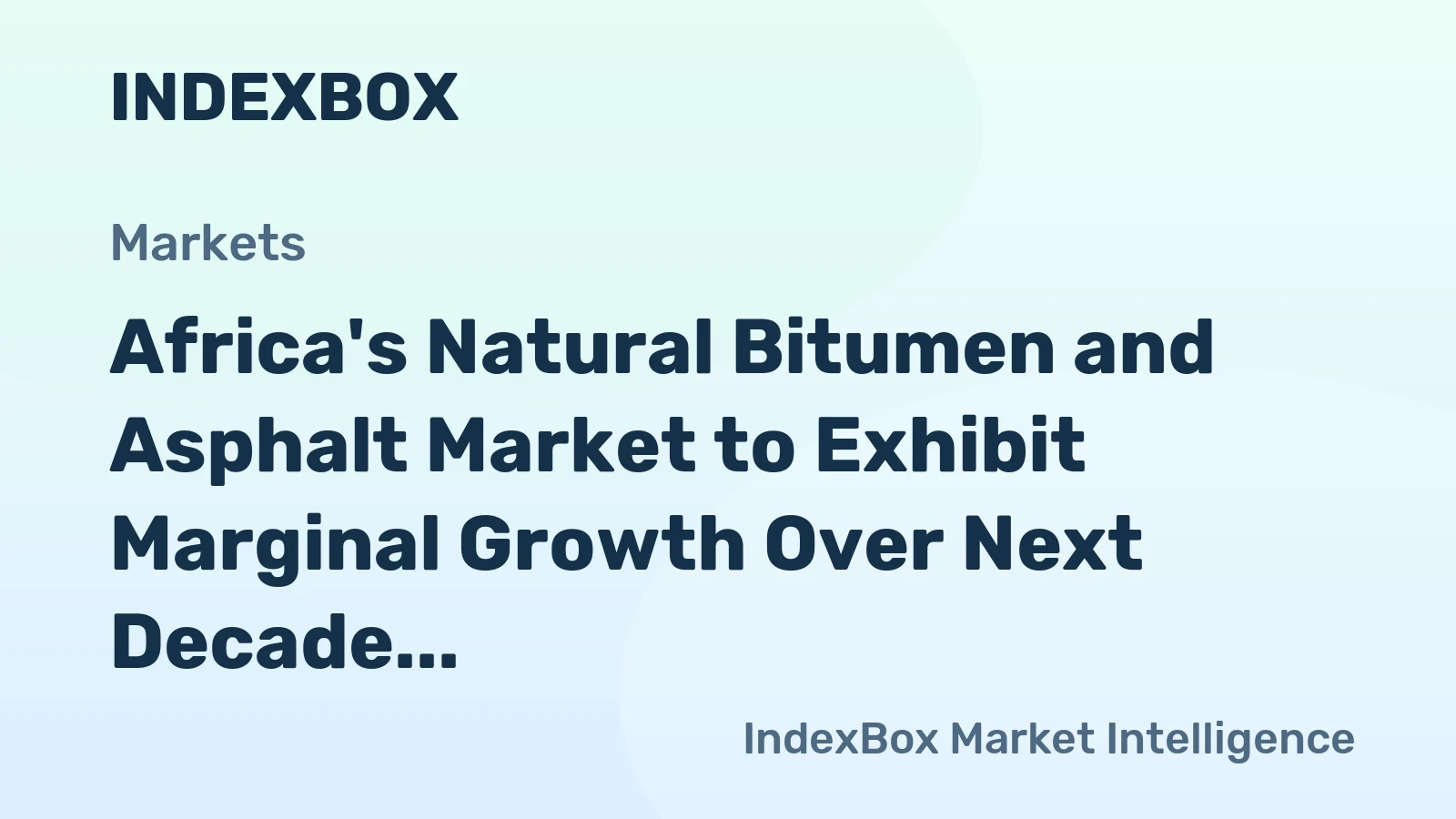 Africa's Natural Bitumen and Asphalt Market to Exhibit Marginal Growth Over Next Decade