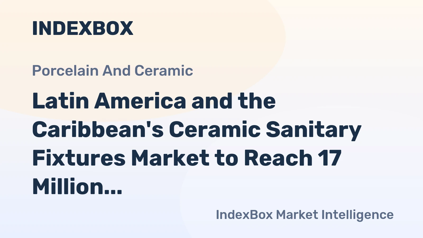 Latin America and the Caribbean's Ceramic Sanitary Fixtures Market to Reach 17 Million Units Valued at $757 Million