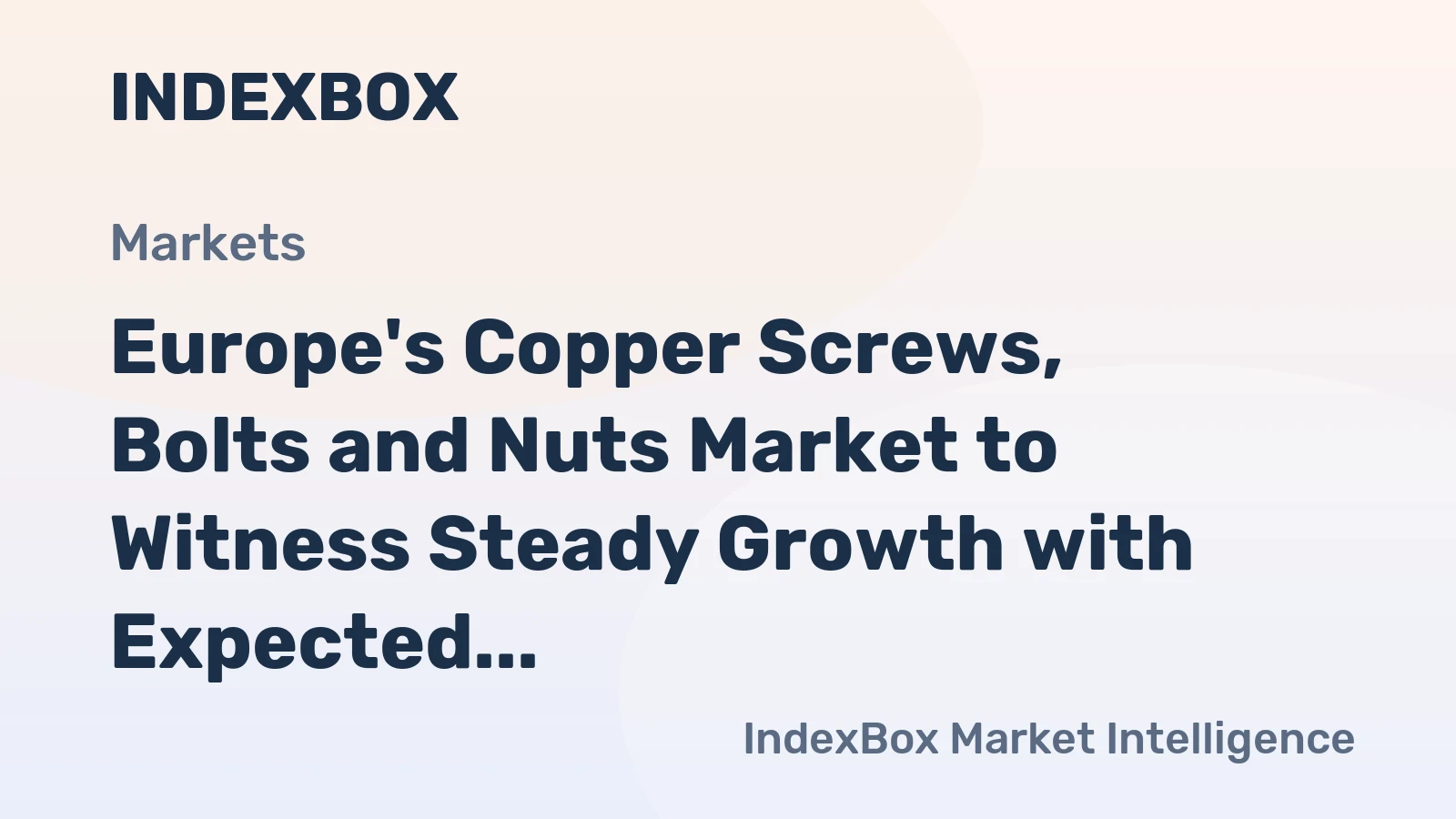 Europe's Copper Screws, Bolts and Nuts Market to Witness Steady Growth with Expected CAGR of +1.4% from 2024-2035