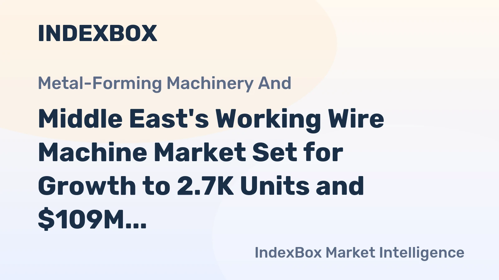 Middle East's Working Wire Machine Market Set for Growth to 2.7K Units and $109M