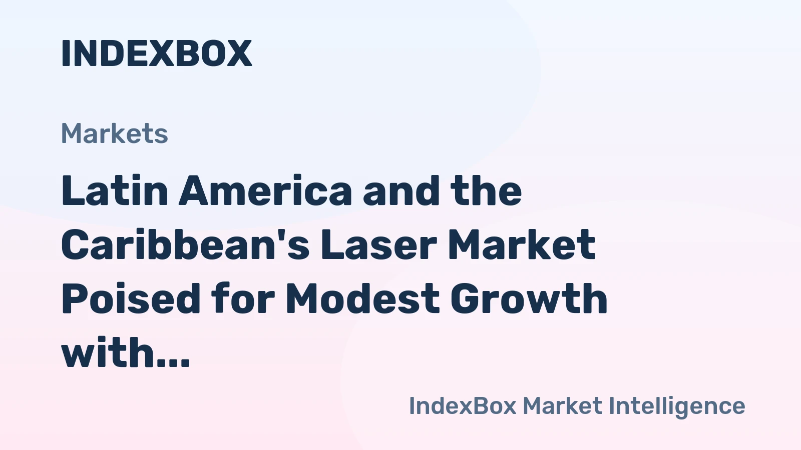 Latin America and the Caribbean's Laser Market Poised for Modest Growth with 1.6% CAGR in Value