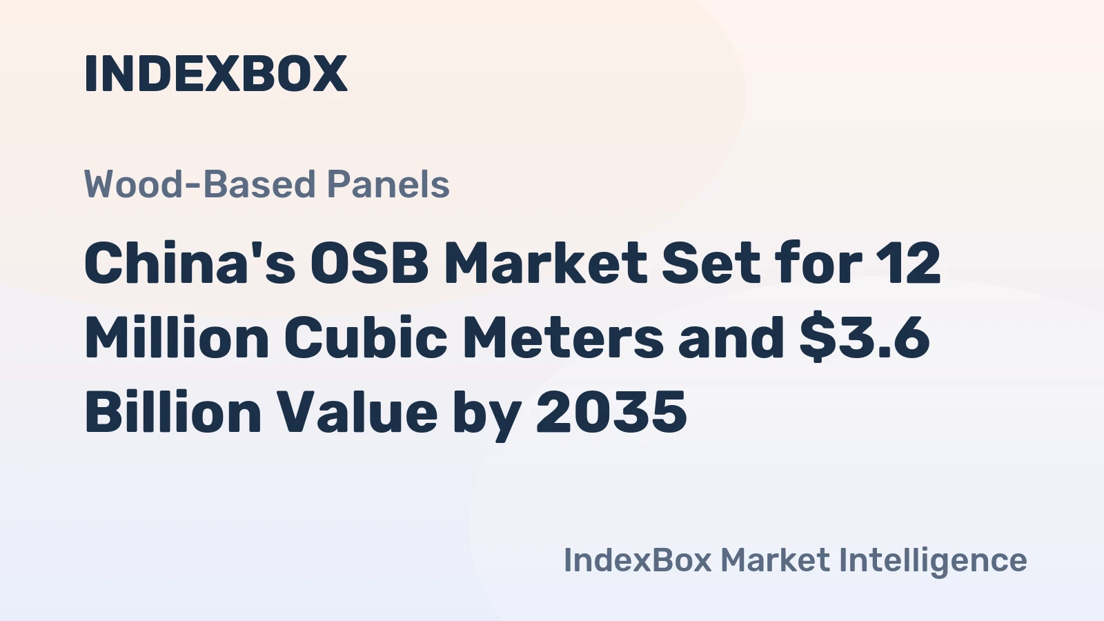 China's OSB Market Set for 12 Million Cubic Meters and $3.6 Billion Value by 2035